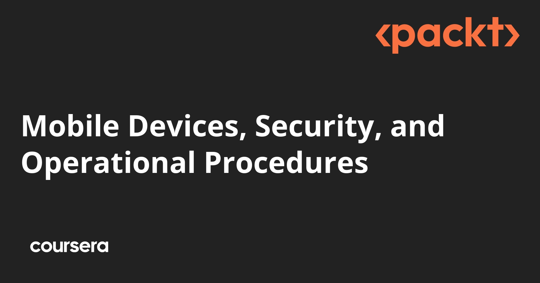 Mobile Devices, Security, and Operational Procedures | Coursera
