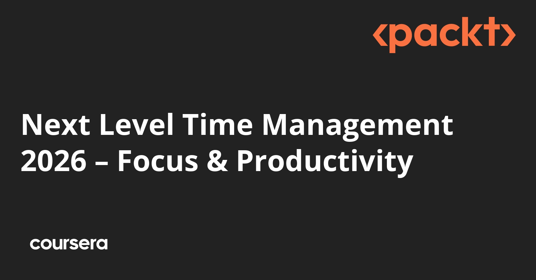 Next Level Time Management 2026 – Focus & Productivity | Coursera