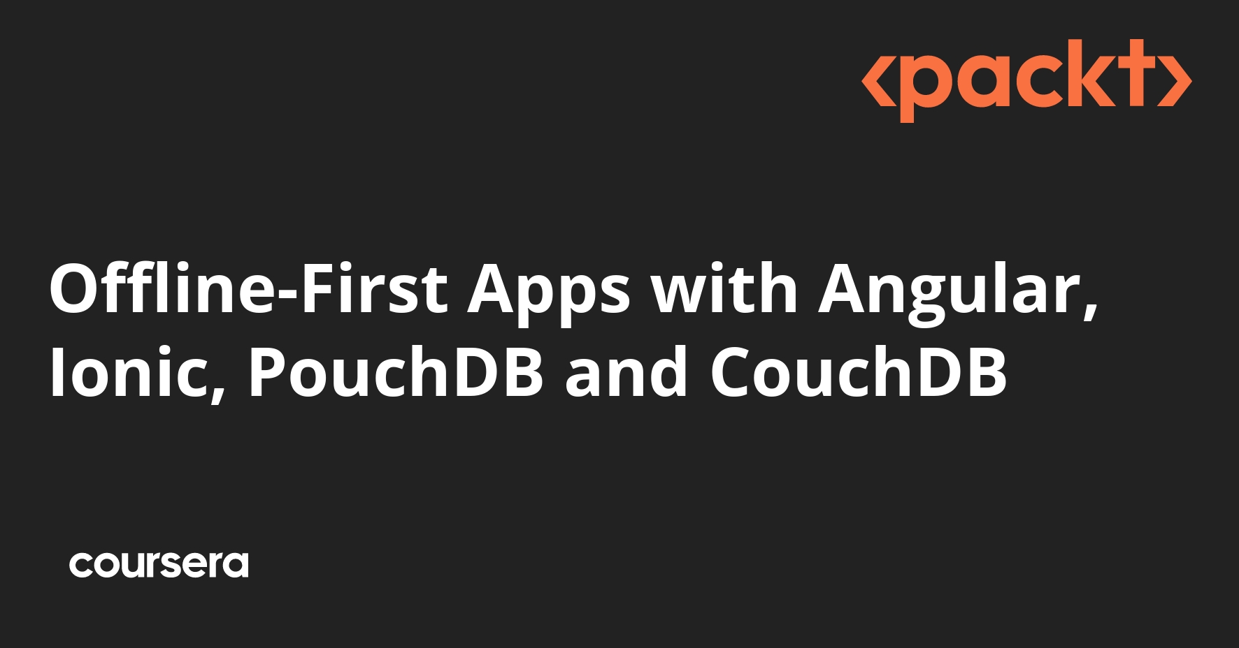 Offline-First Apps with Angular, Ionic, PouchDB and CouchDB | Coursera