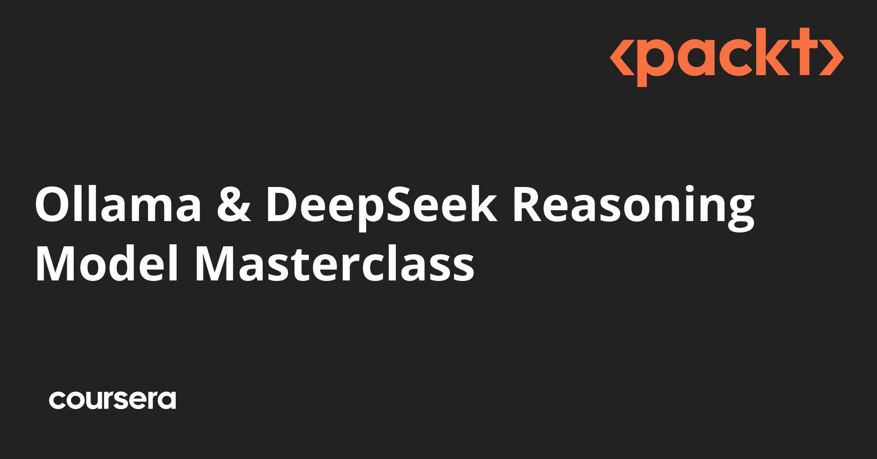Ollama & DeepSeek Reasoning Model Masterclass | Coursera