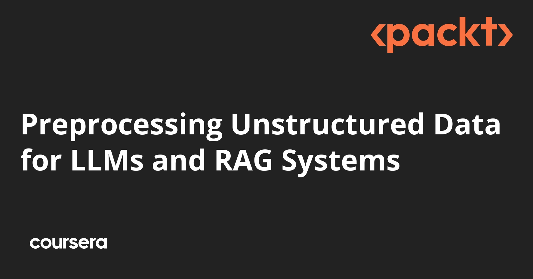 Preprocessing Unstructured Data for LLMs and RAG Systems | Coursera