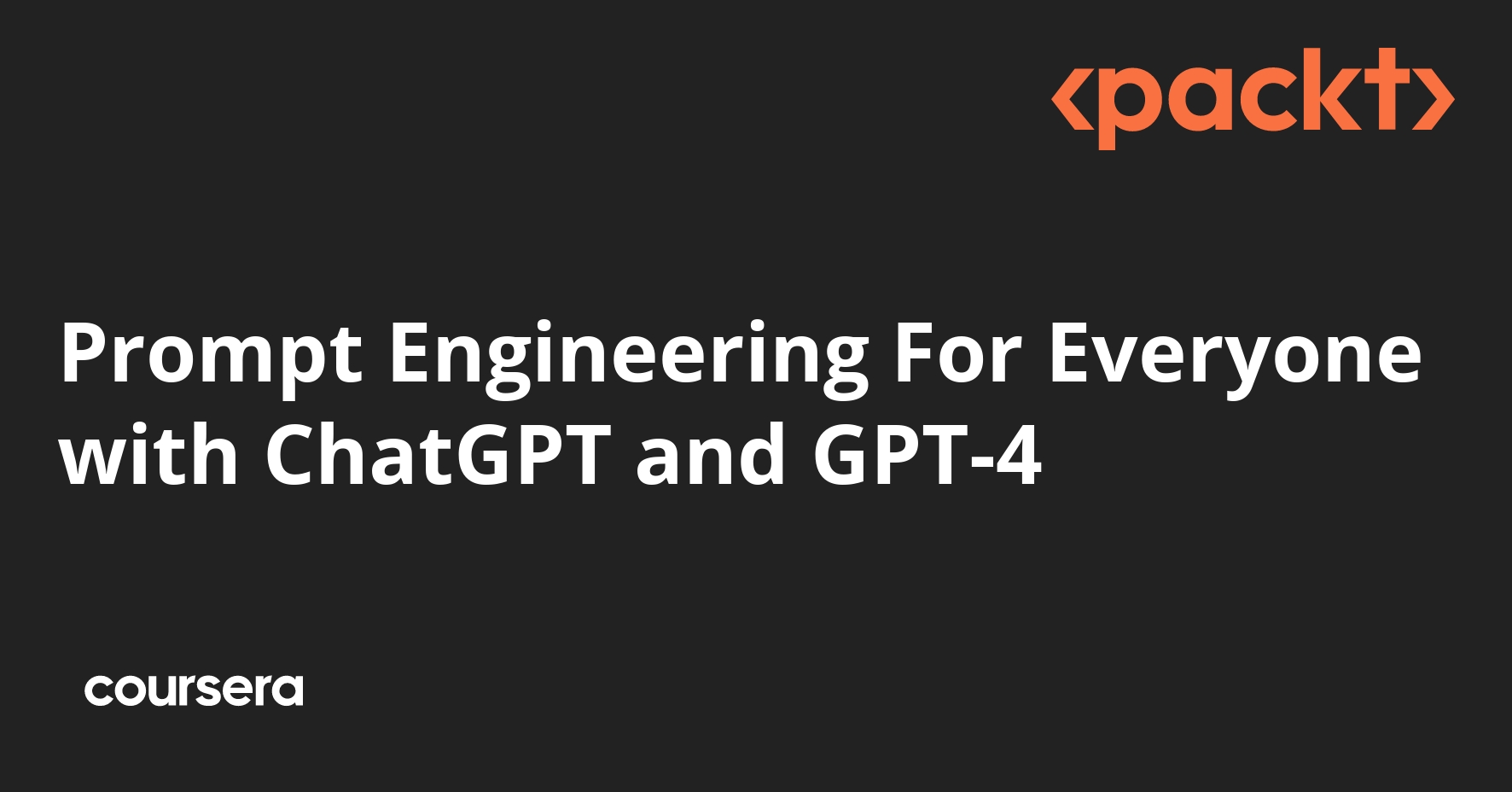 Prompt Engineering For Everyone with ChatGPT and GPT-4 | Coursera
