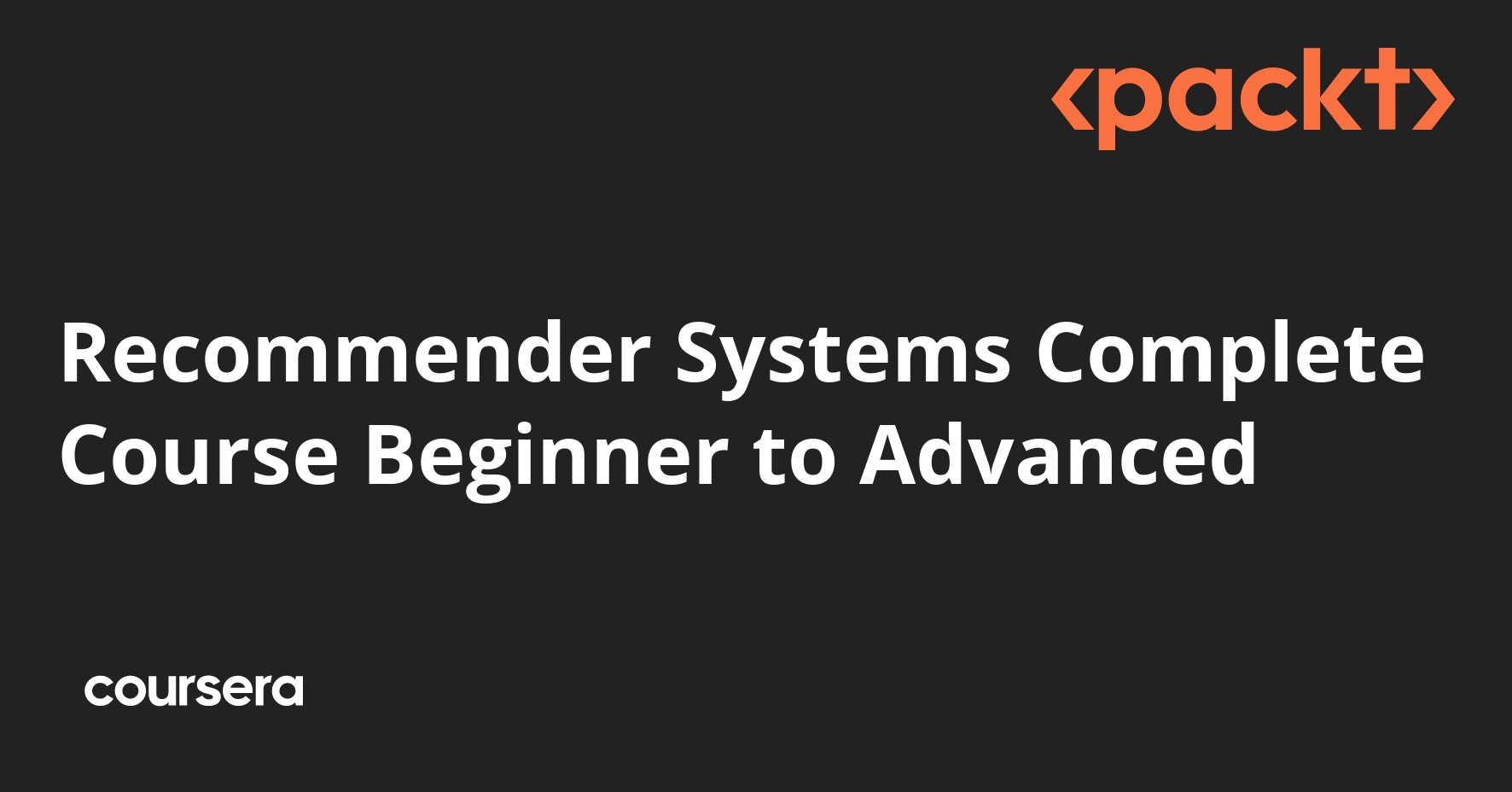 Recommender Systems Complete Course Beginner to Advanced | Coursera
