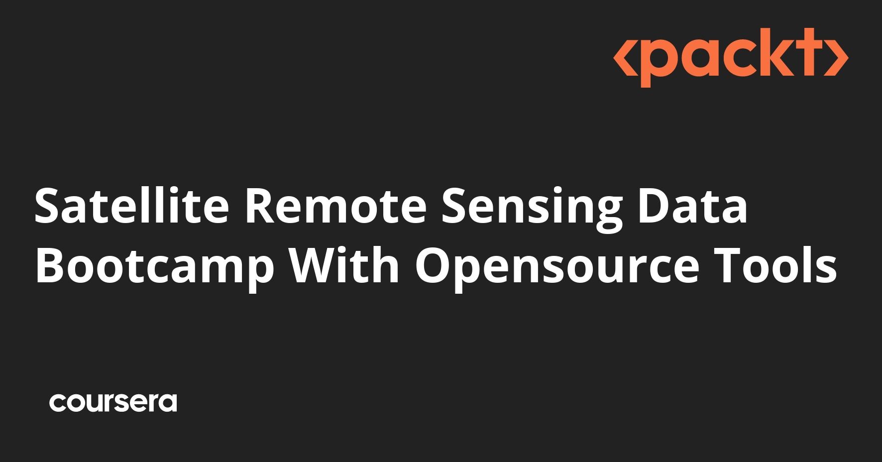 Satellite Remote Sensing Data Bootcamp With Opensource Tools | Coursera