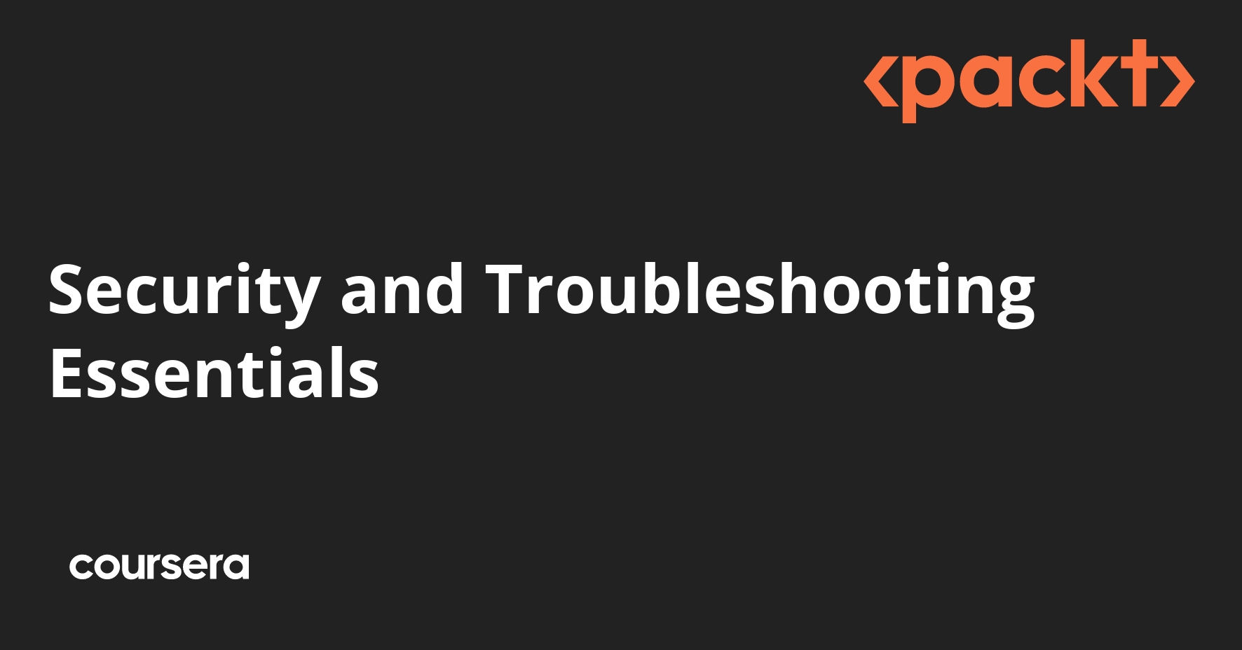 Security and Troubleshooting Essentials | Coursera