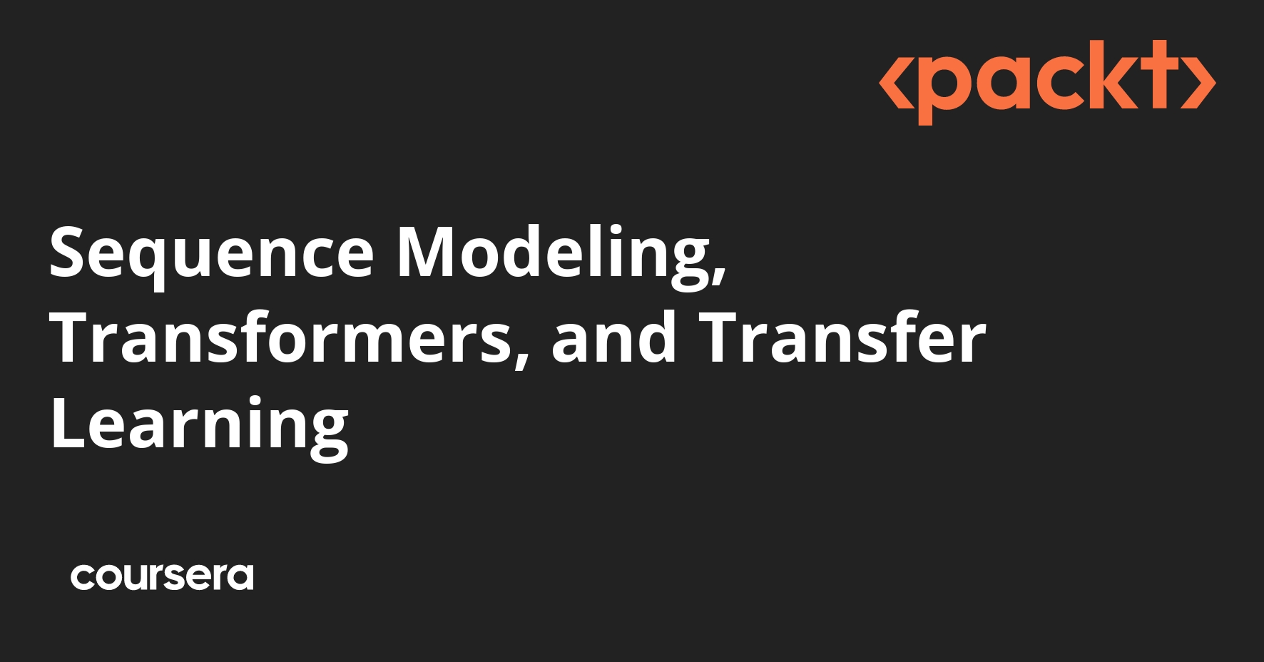 Sequence Modeling, Transformers, and Transfer Learning | Coursera