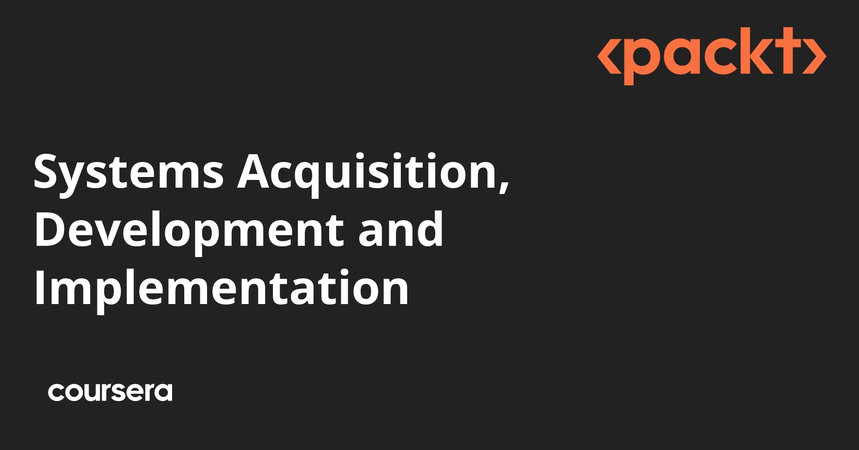 Systems Acquisition, Development and Implementation | Coursera