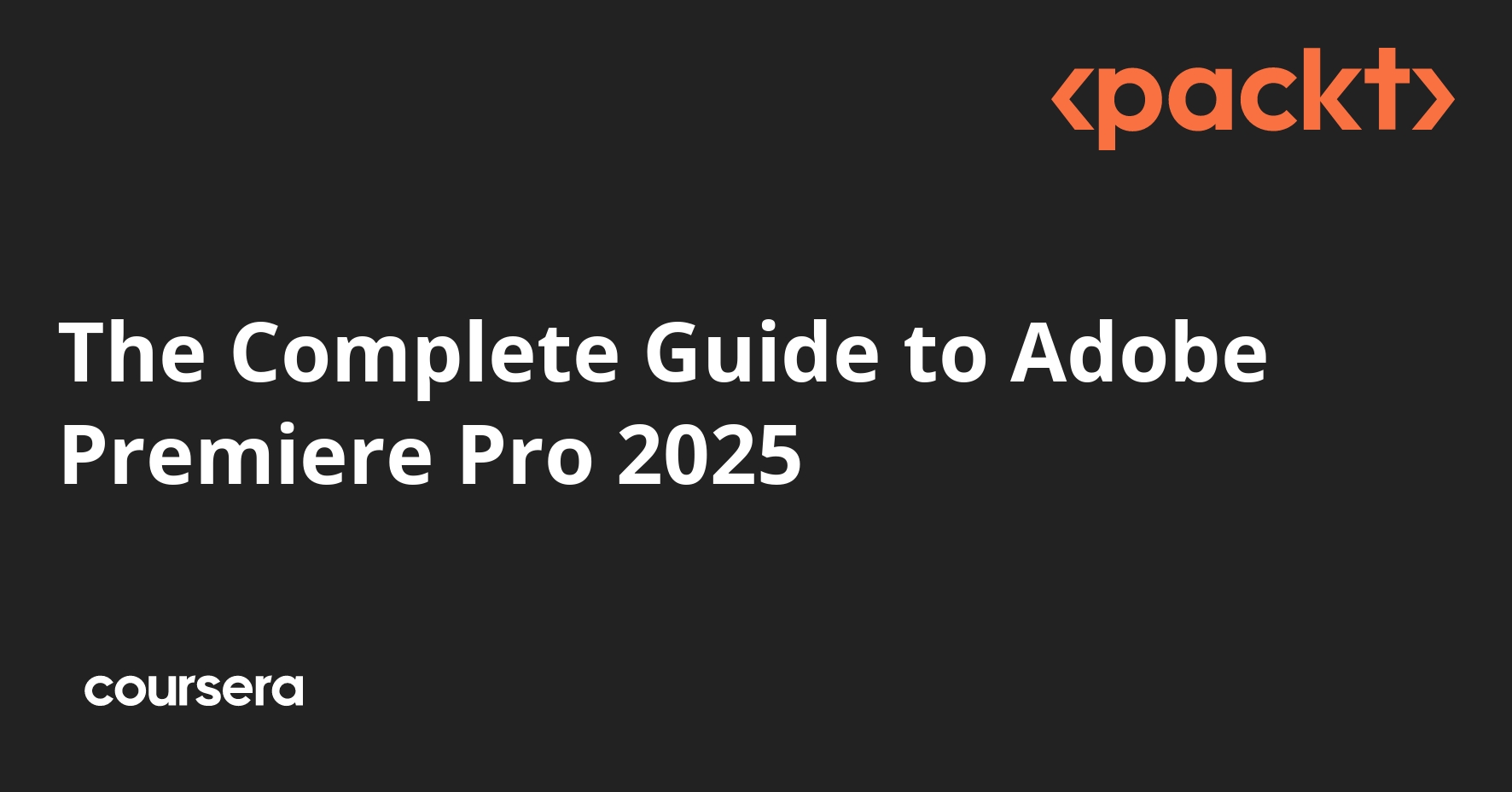 The Complete Guide to Adobe Premiere Pro 2025 | Coursera