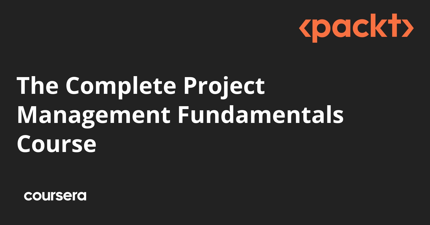 The Complete Project Management Fundamentals Course | Coursera