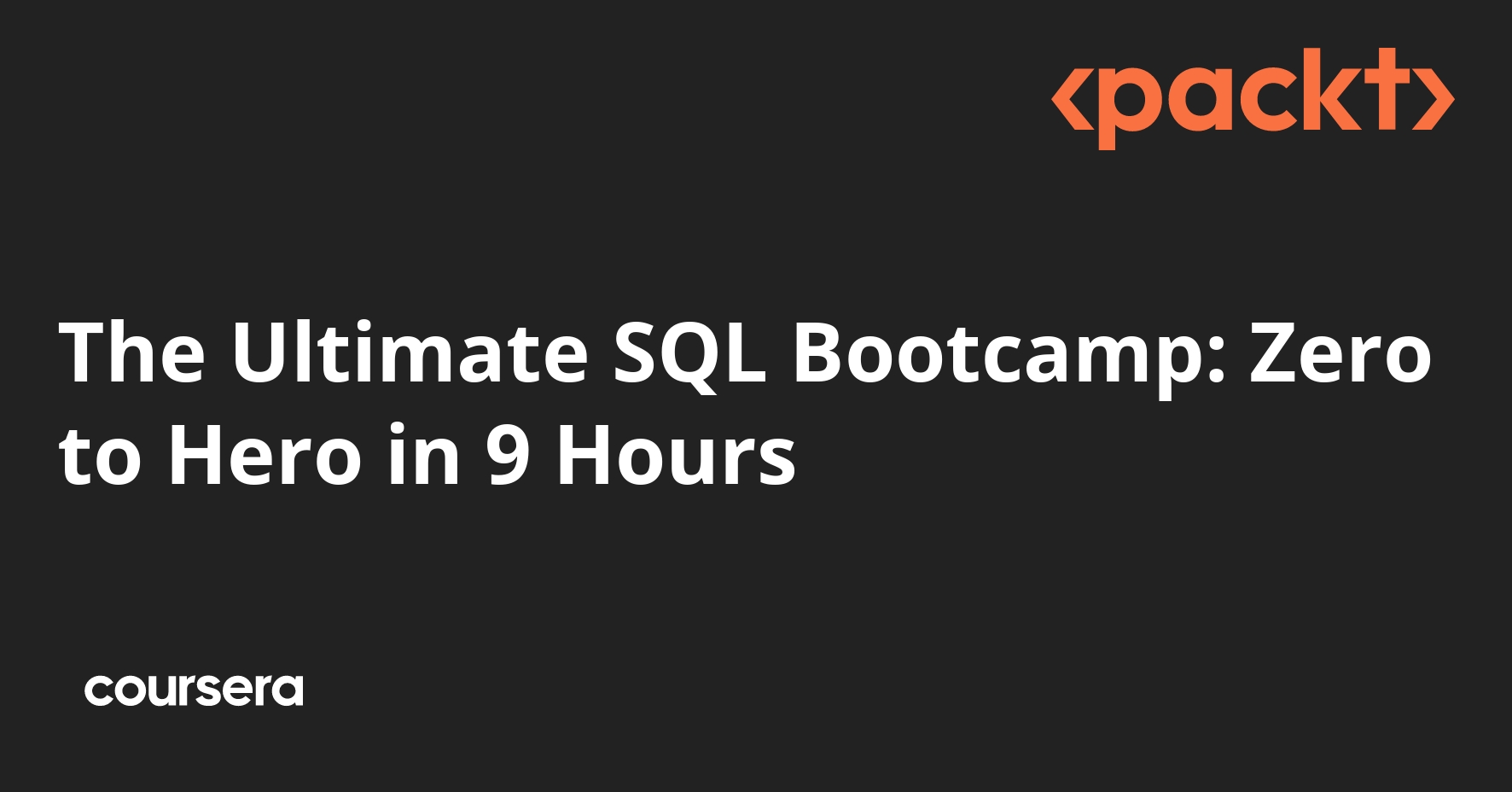 The Ultimate SQL Bootcamp: Zero to Hero in 9 Hours | Coursera