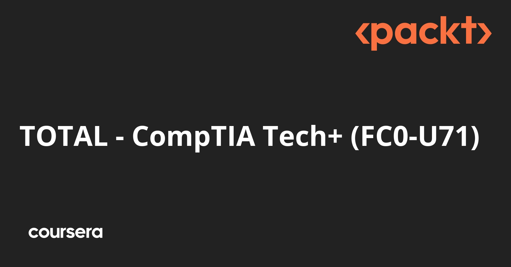 TOTAL - CompTIA Tech+ (FC0-U71) | Coursera