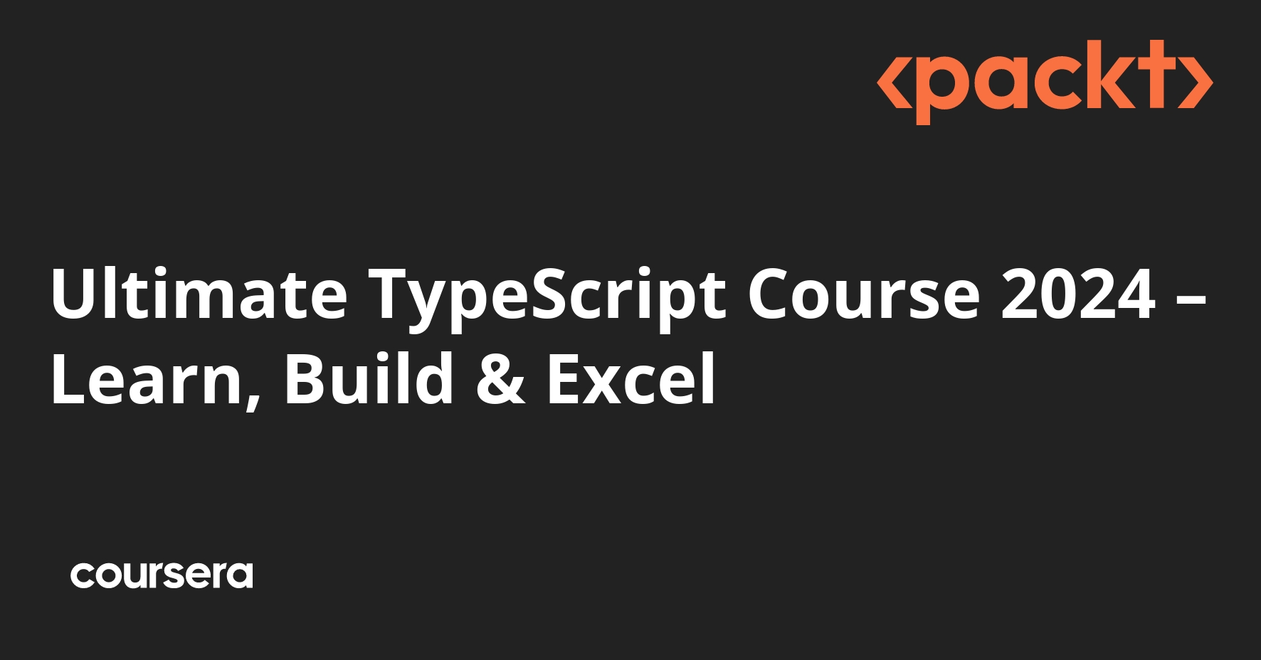 Ultimate TypeScript Course 2024 – Learn, Build & Excel | Coursera