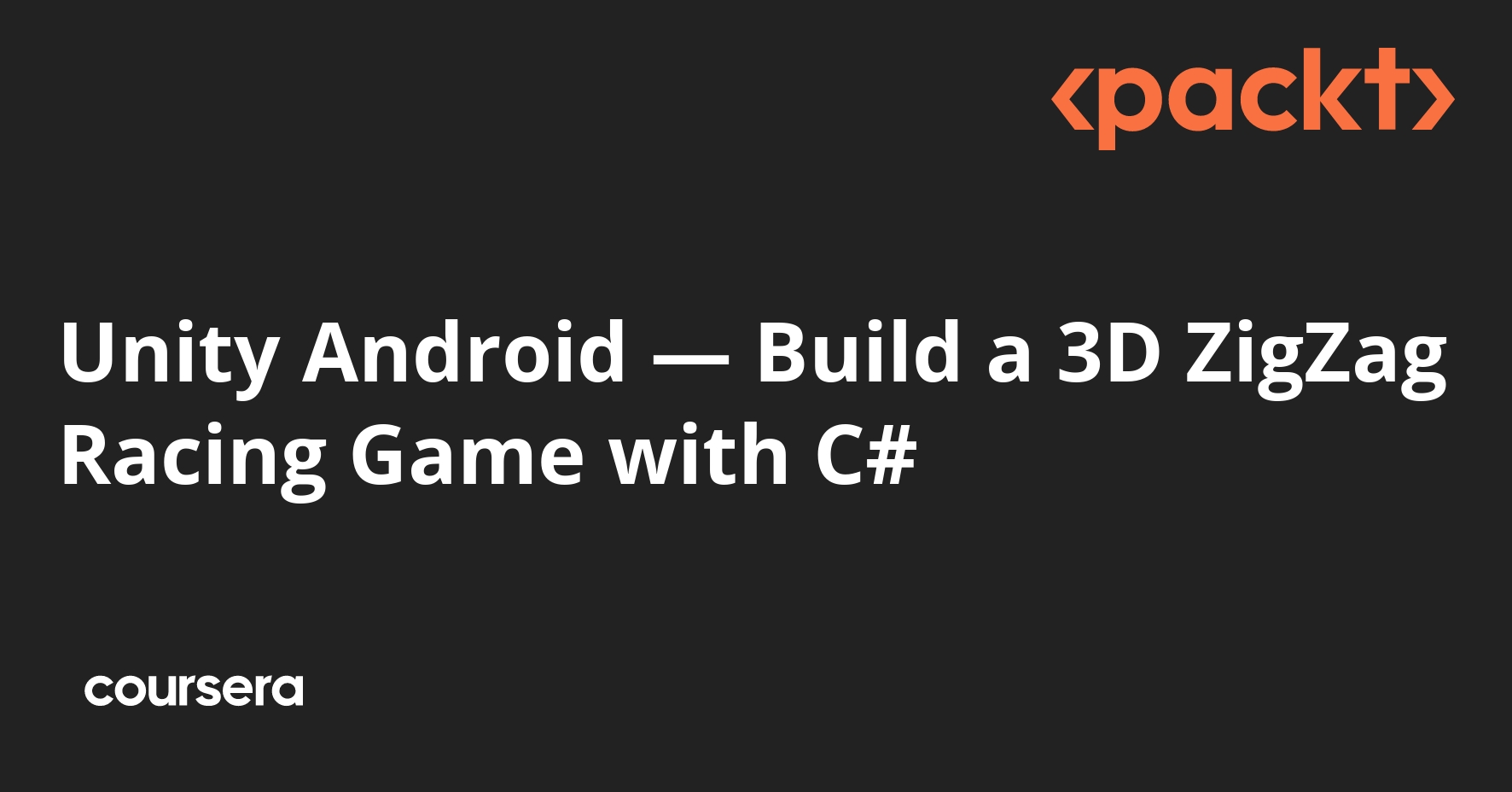 Unity Android — Build a 3D ZigZag Racing Game with C# | Coursera