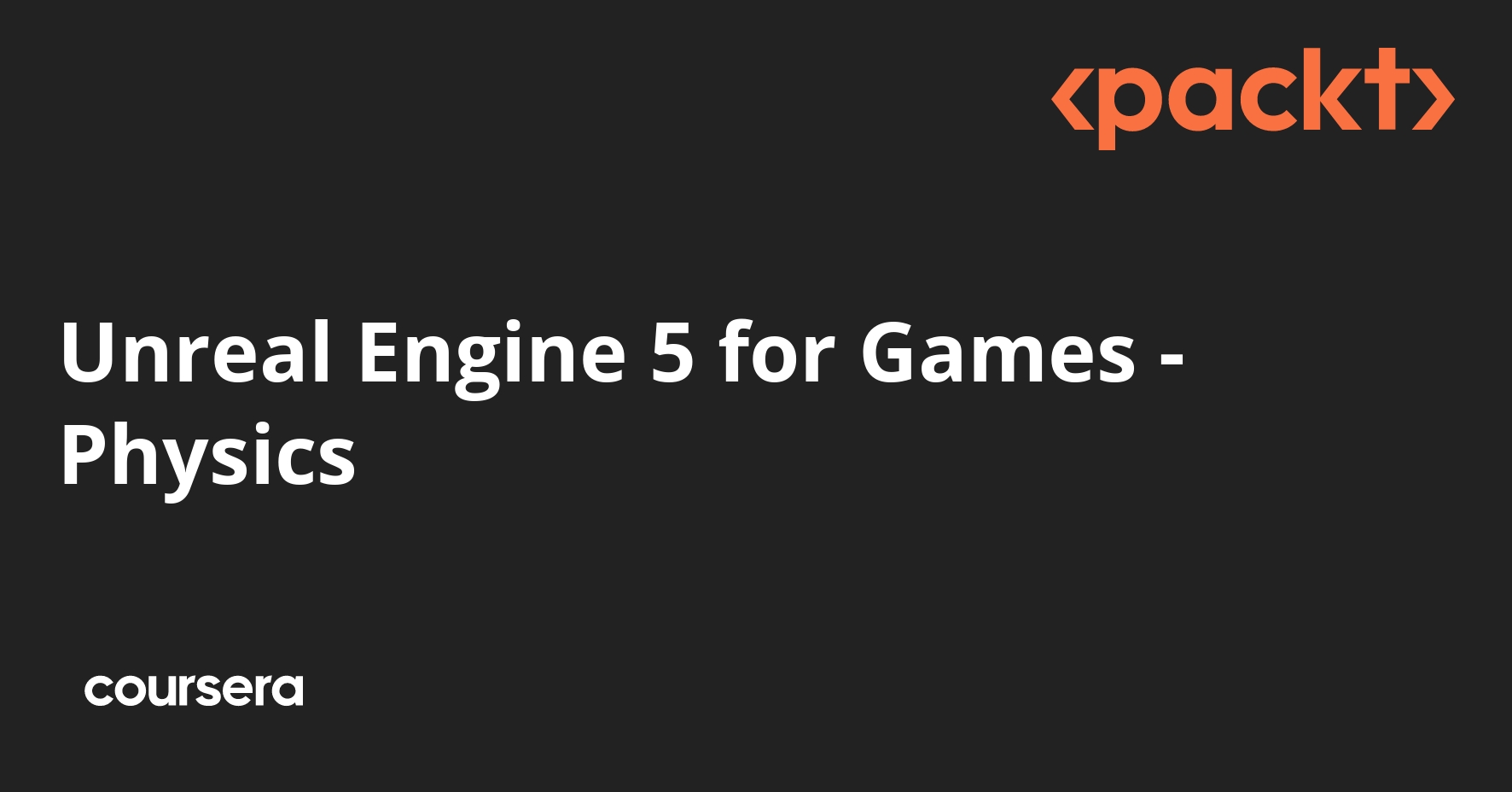 Unreal Engine 5 for Games - Physics | Coursera
