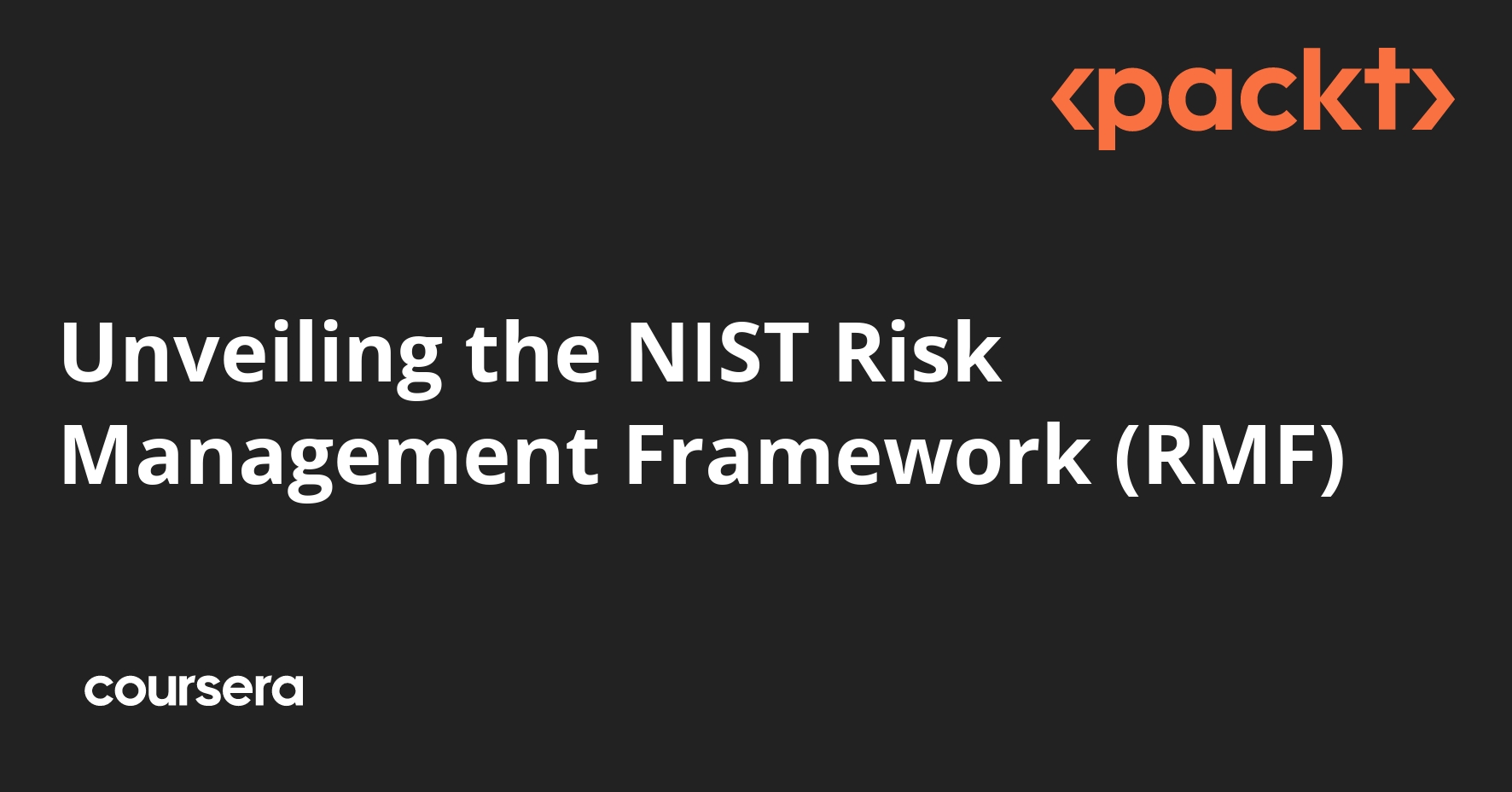 Unveiling the NIST Risk Management Framework (RMF) | Coursera