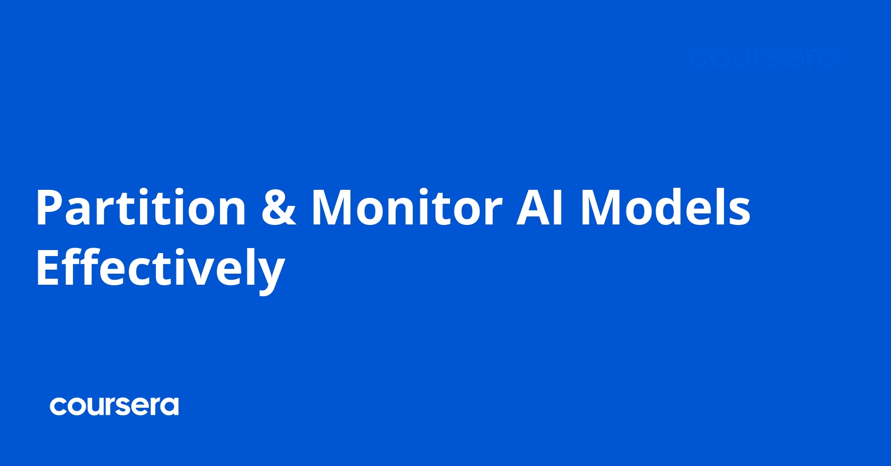Partition & Monitor AI Models Effectively | Coursera