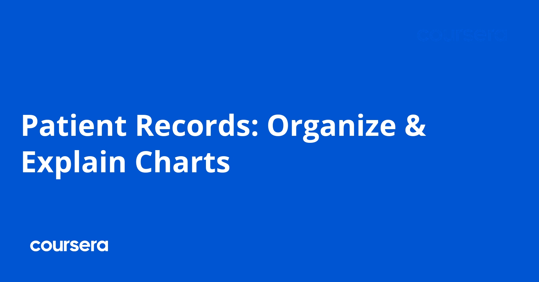 Patient Records: Organize & Explain Charts | Coursera