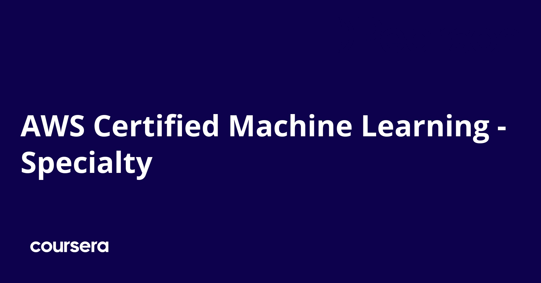 AWS Certified Machine Learning - Specialty | Coursera