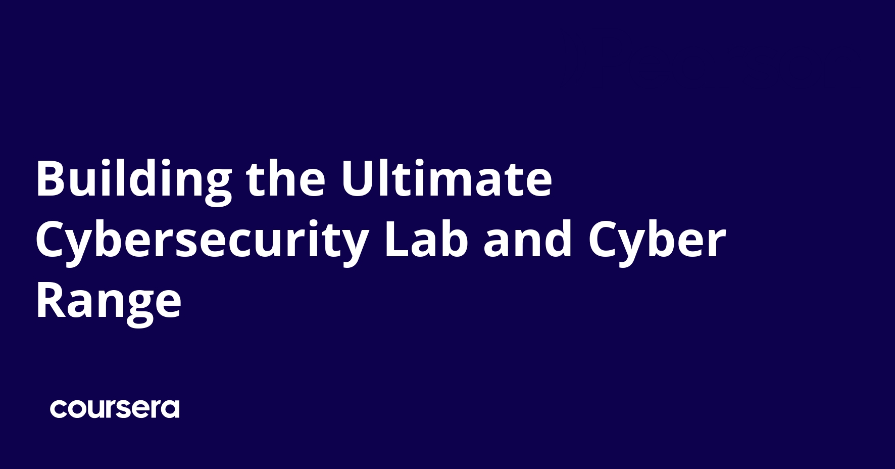 Building the Ultimate Cybersecurity Lab and Cyber Range | Coursera