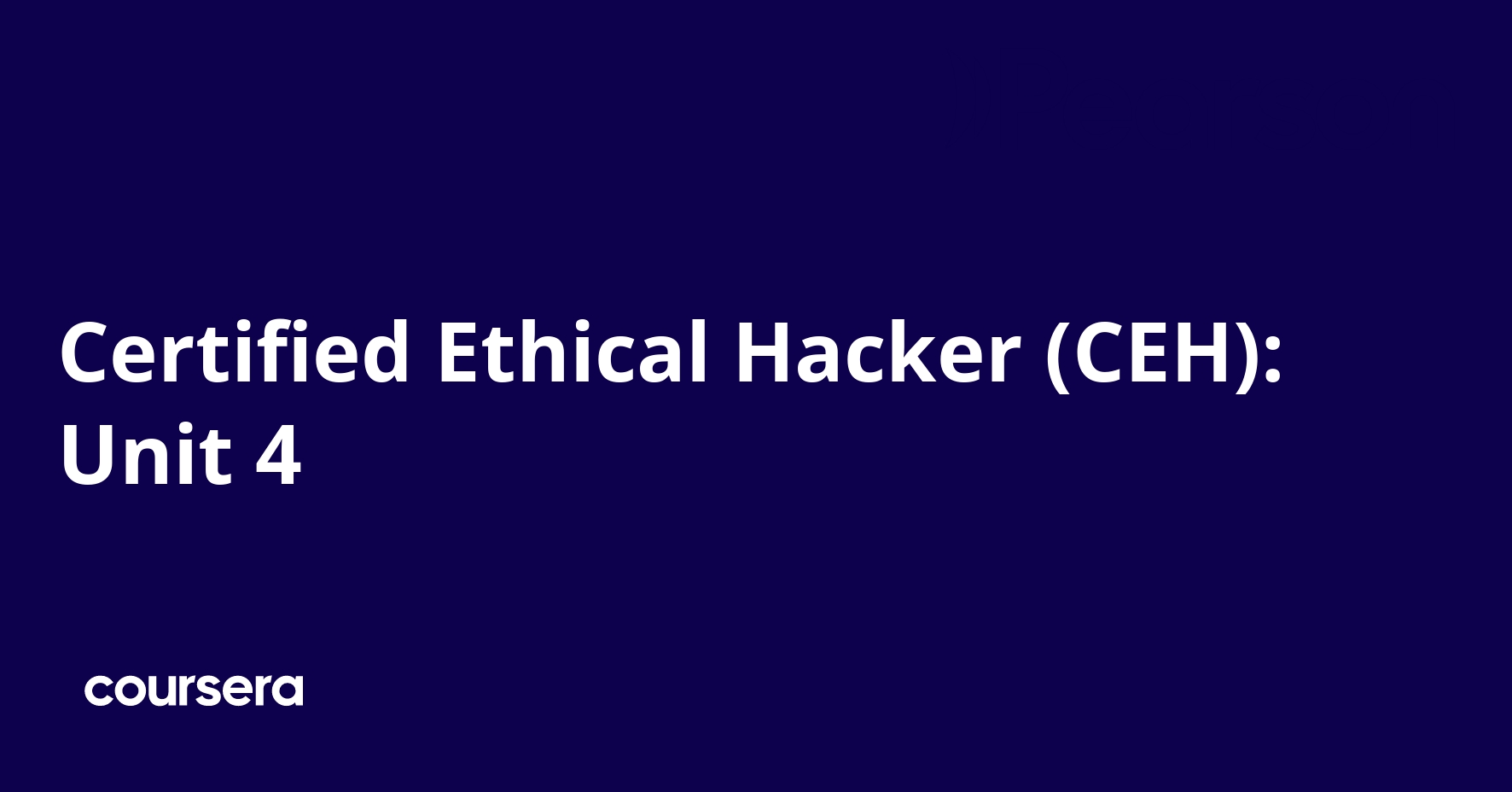 Certified Ethical Hacker (CEH): Unit 4 | Coursera