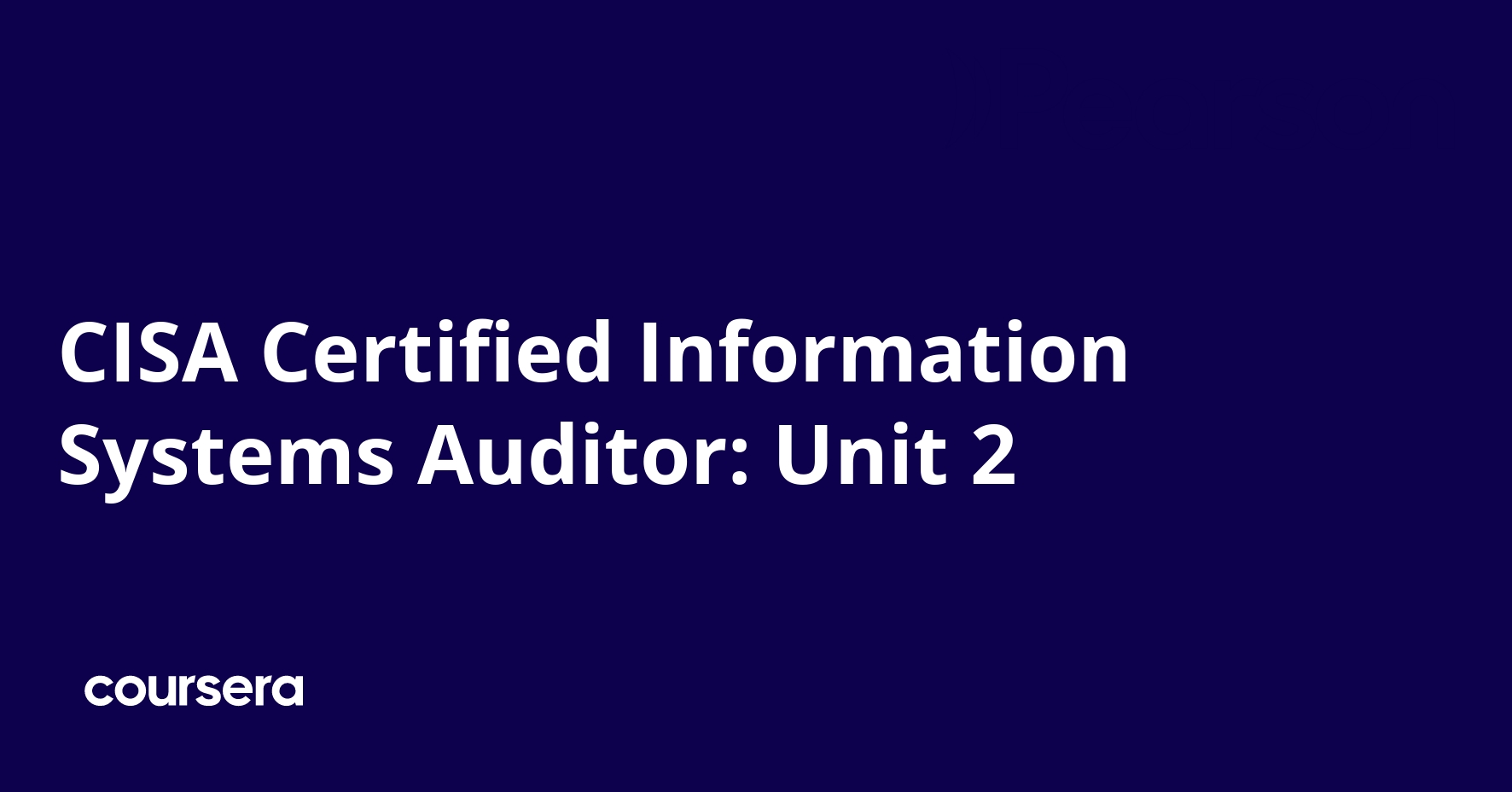 CISA Certified Information Systems Auditor: Unit 2 | Coursera