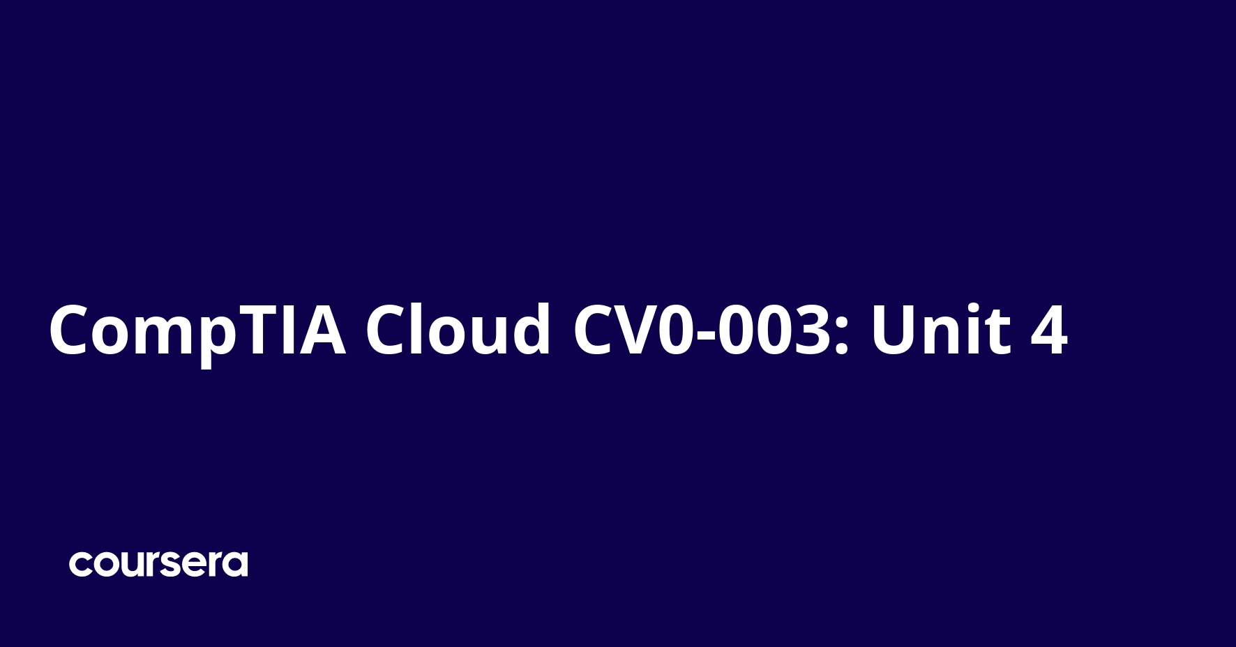 CompTIA Cloud CV0-003: Unit 4 | Coursera