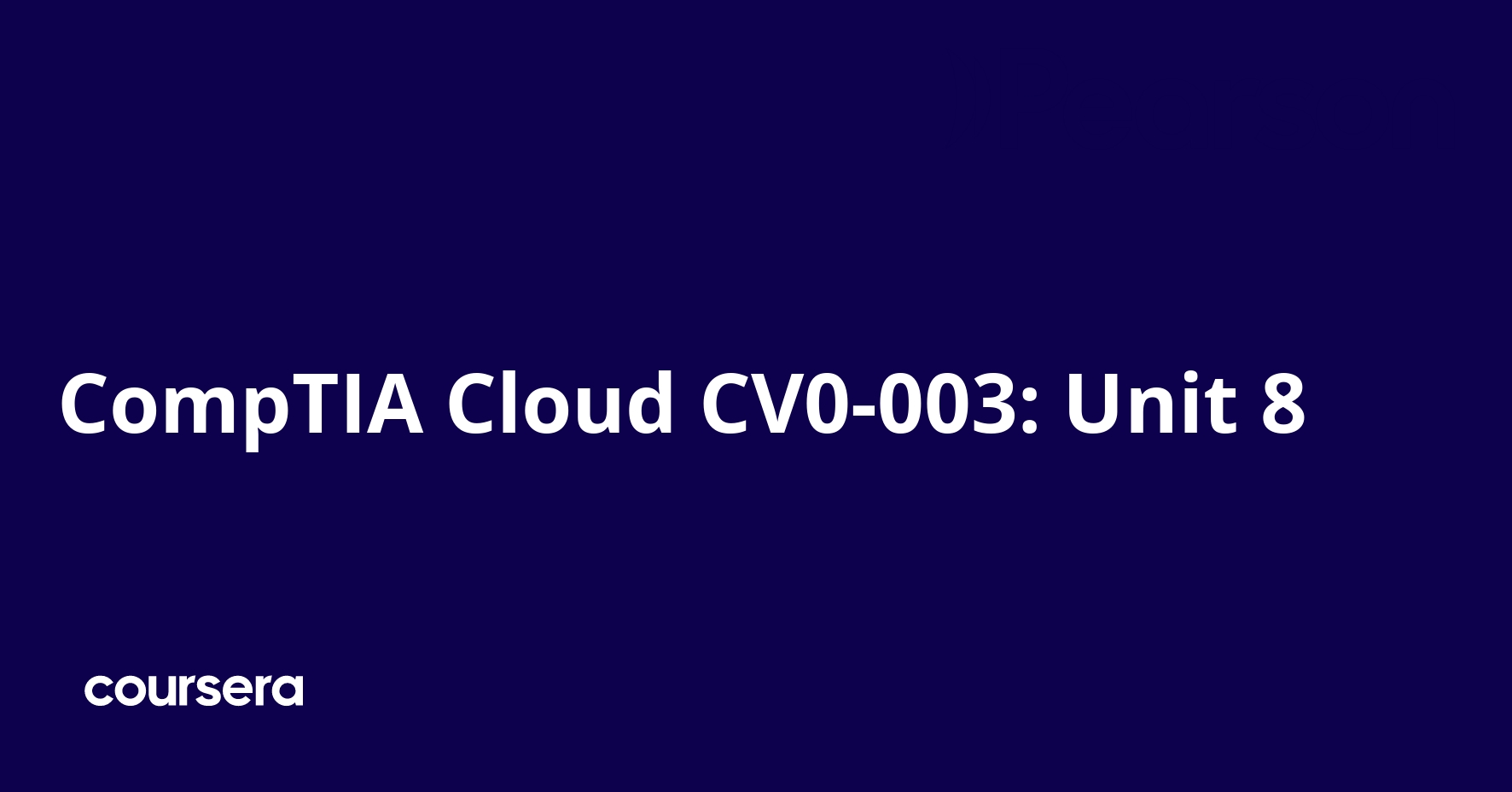 CompTIA Cloud CV0-003: Unit 8 | Coursera