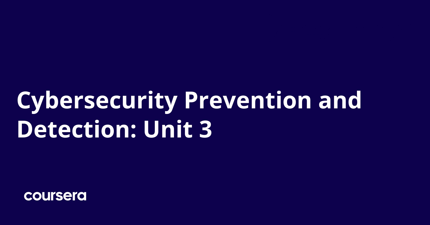 Cybersecurity Prevention and Detection: Unit 3 | Coursera