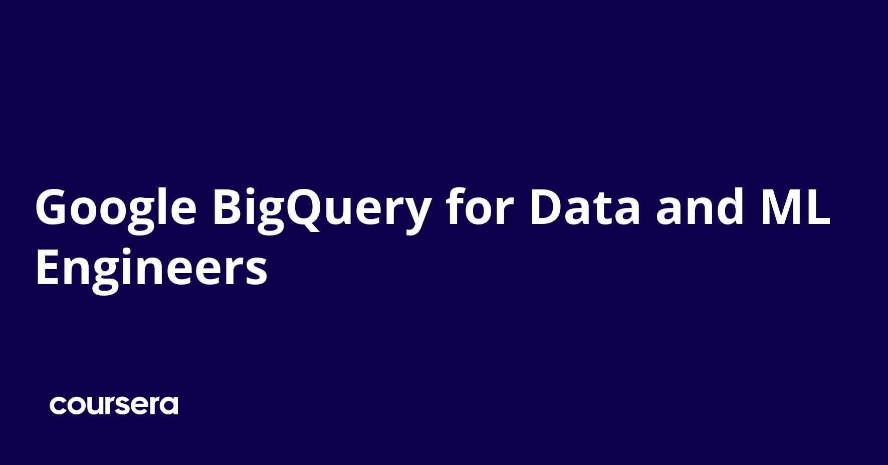 Google BigQuery for Data and ML Engineers | Coursera