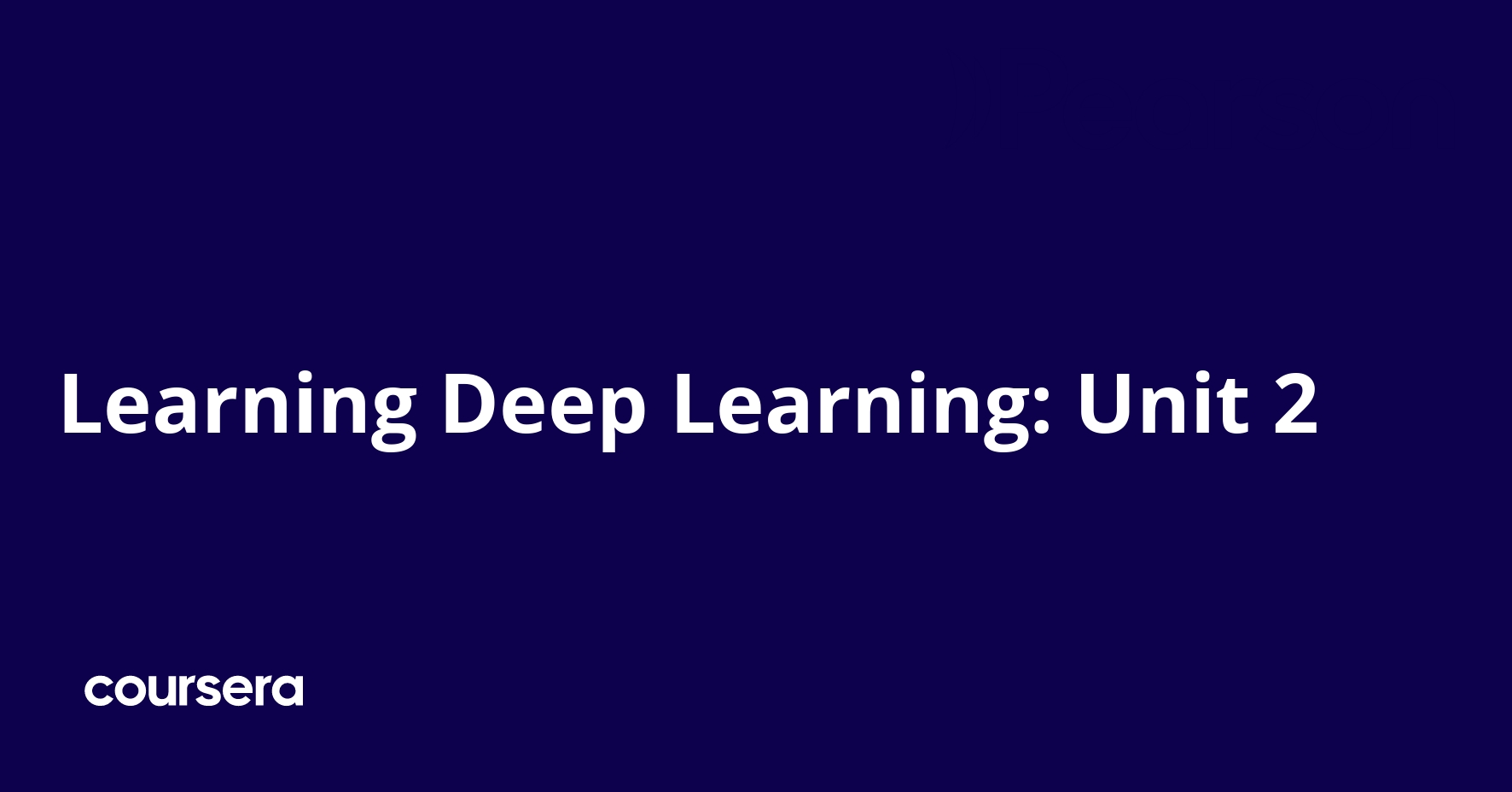 Learning Deep Learning: Unit 2 | Coursera