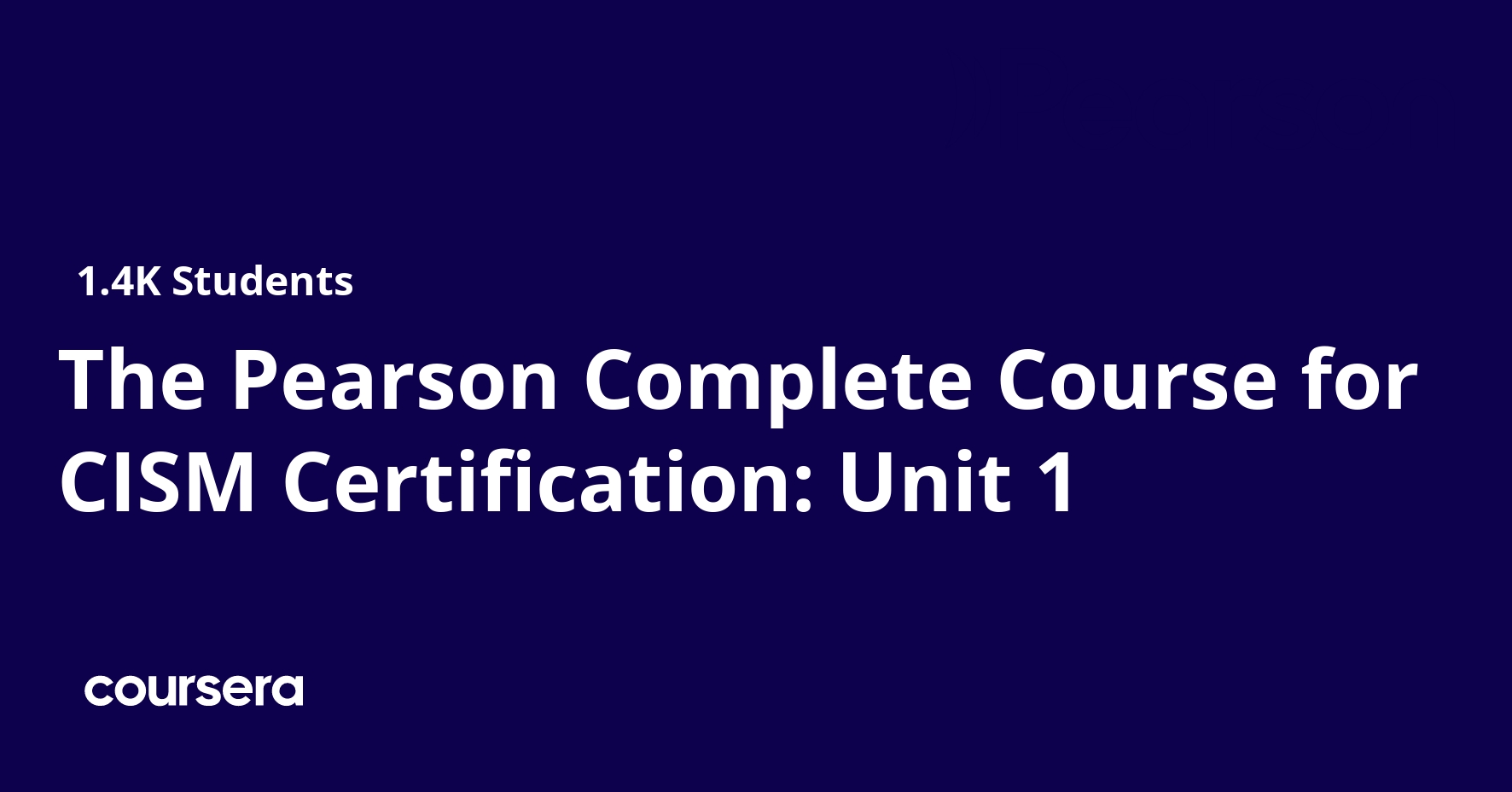 The Pearson Complete Course for CISM Certification: Unit 1 | Coursera
