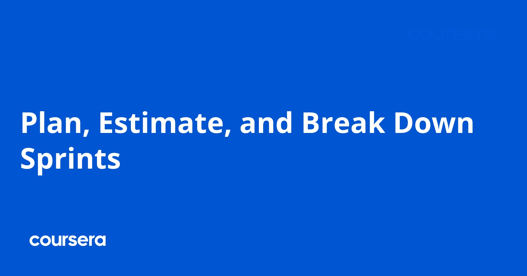 Plan, Estimate, and Break Down Sprints | Coursera