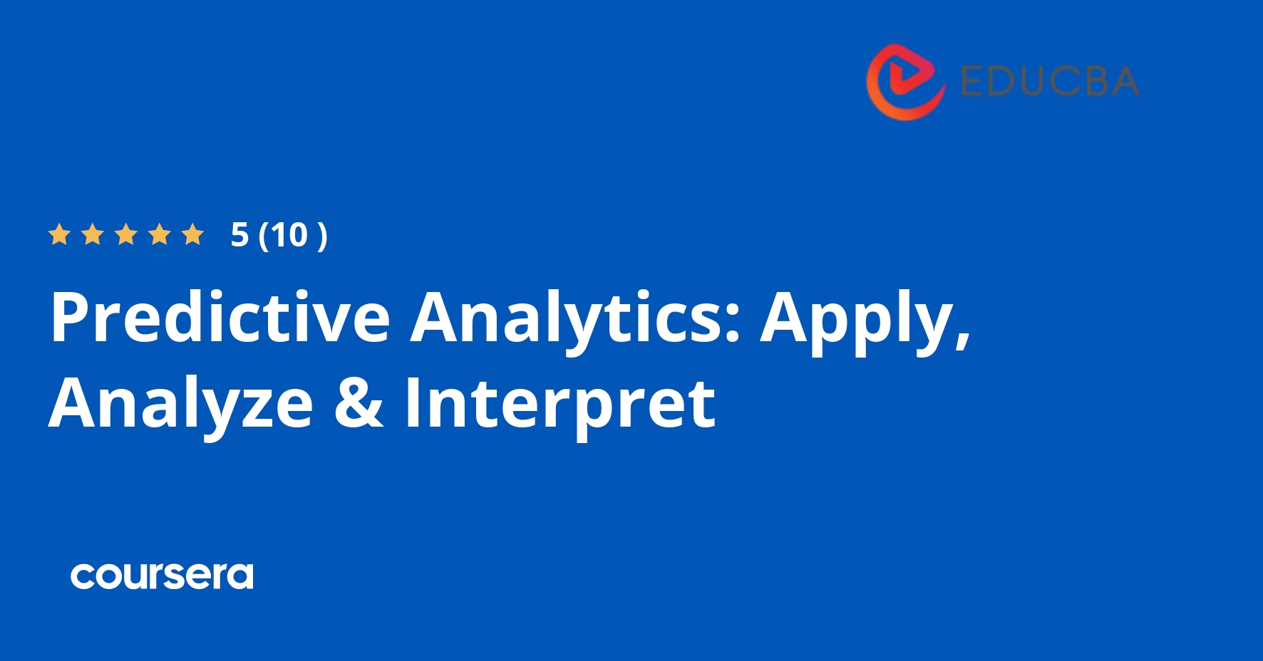 Predictive Analytics: Apply, Analyze & Interpret | Coursera