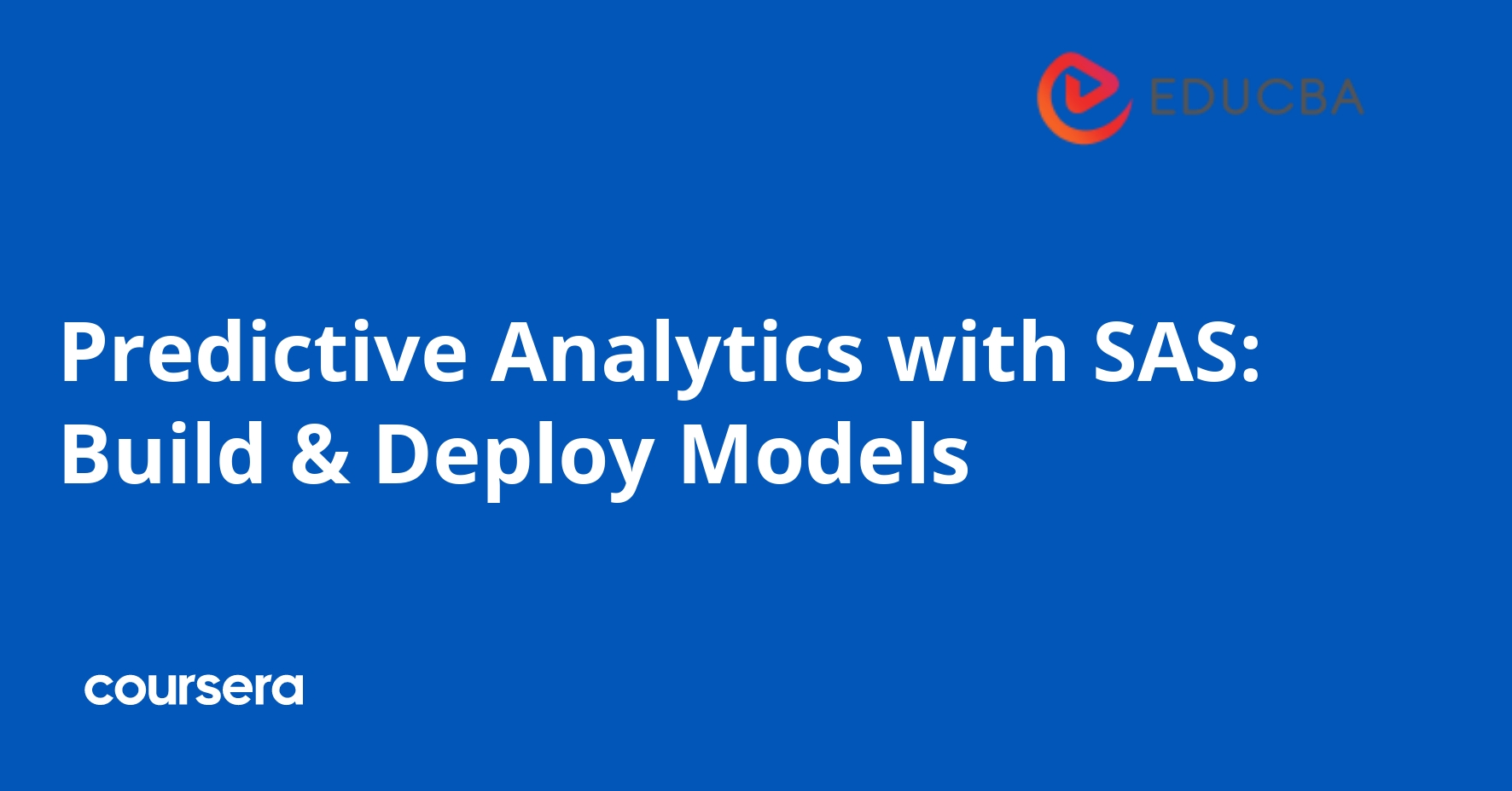 Predictive Analytics with SAS: Build & Deploy Models | Coursera