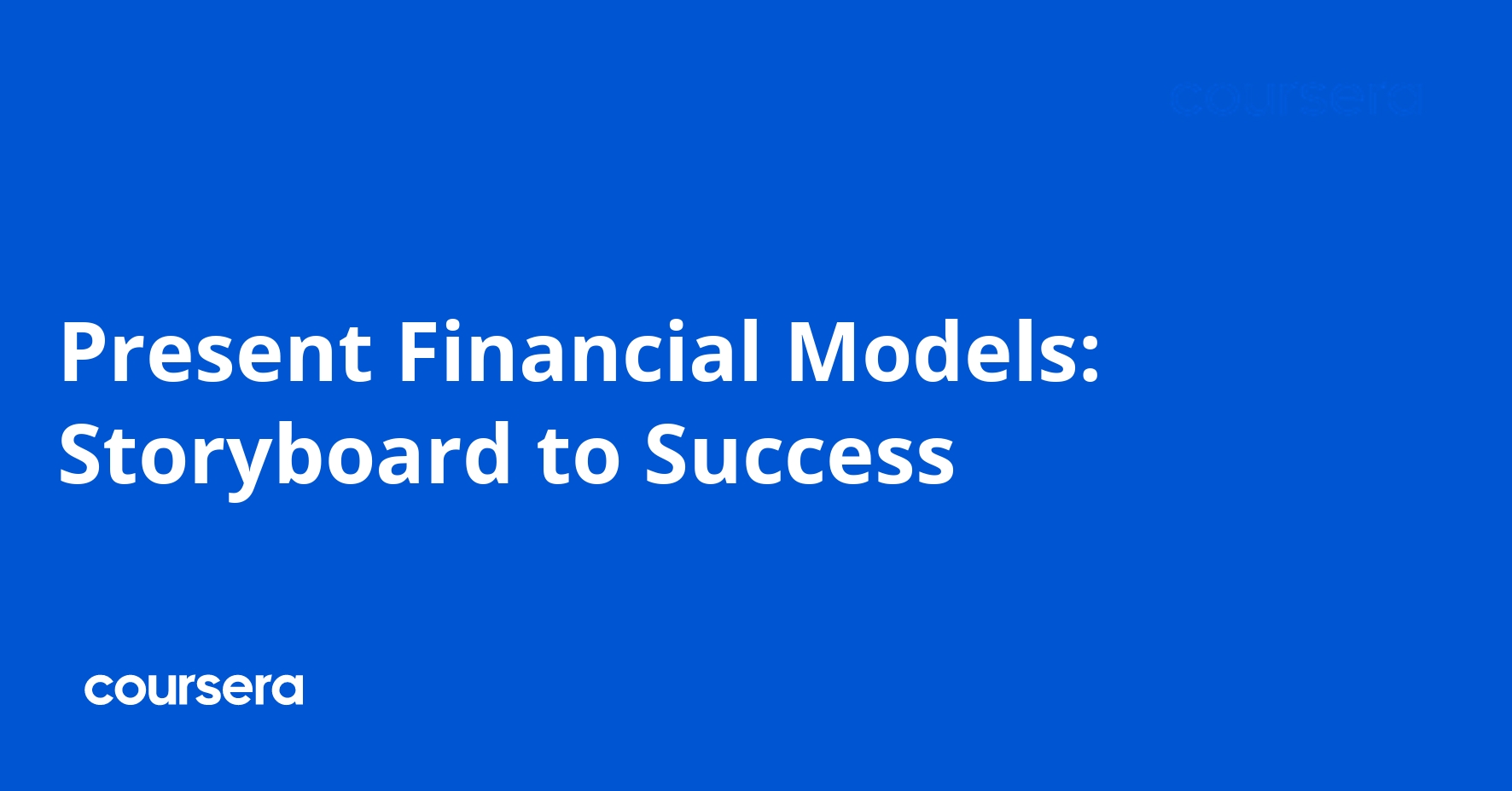 Present Financial Models: Storyboard to Success | Coursera