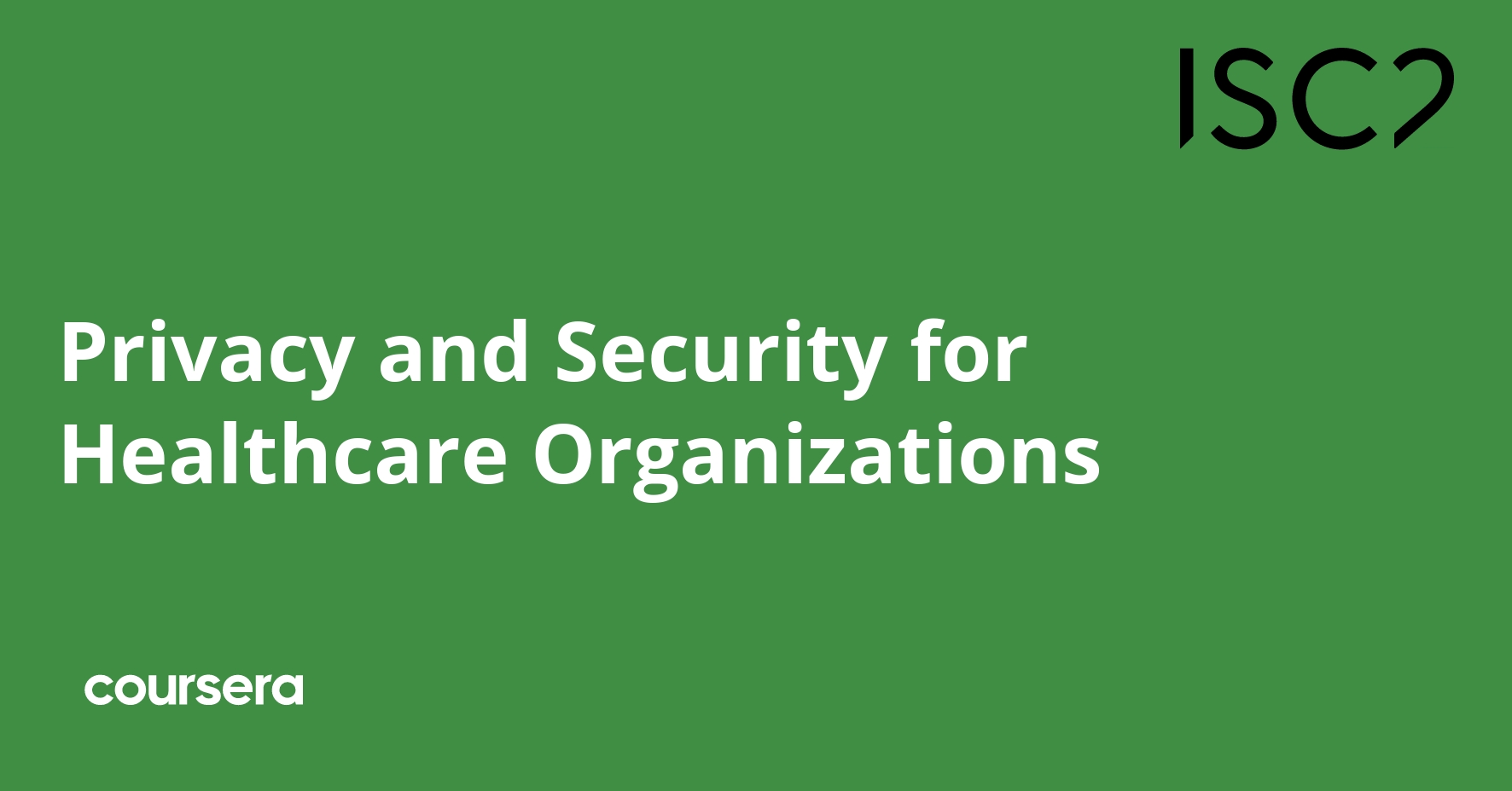 Privacy and Security for Healthcare Organizations | Coursera