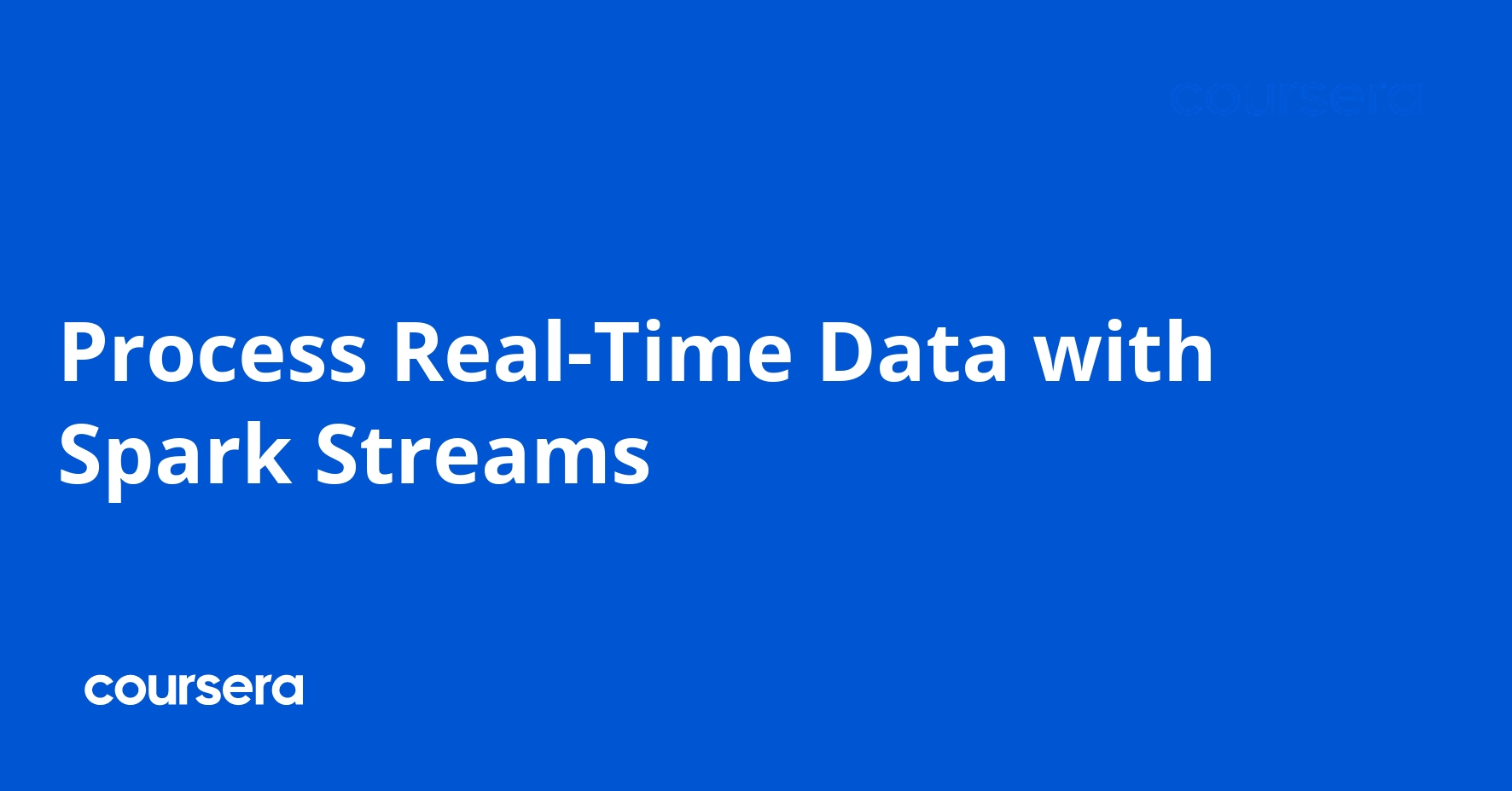 Process Real-Time Data with Spark Streams | Coursera
