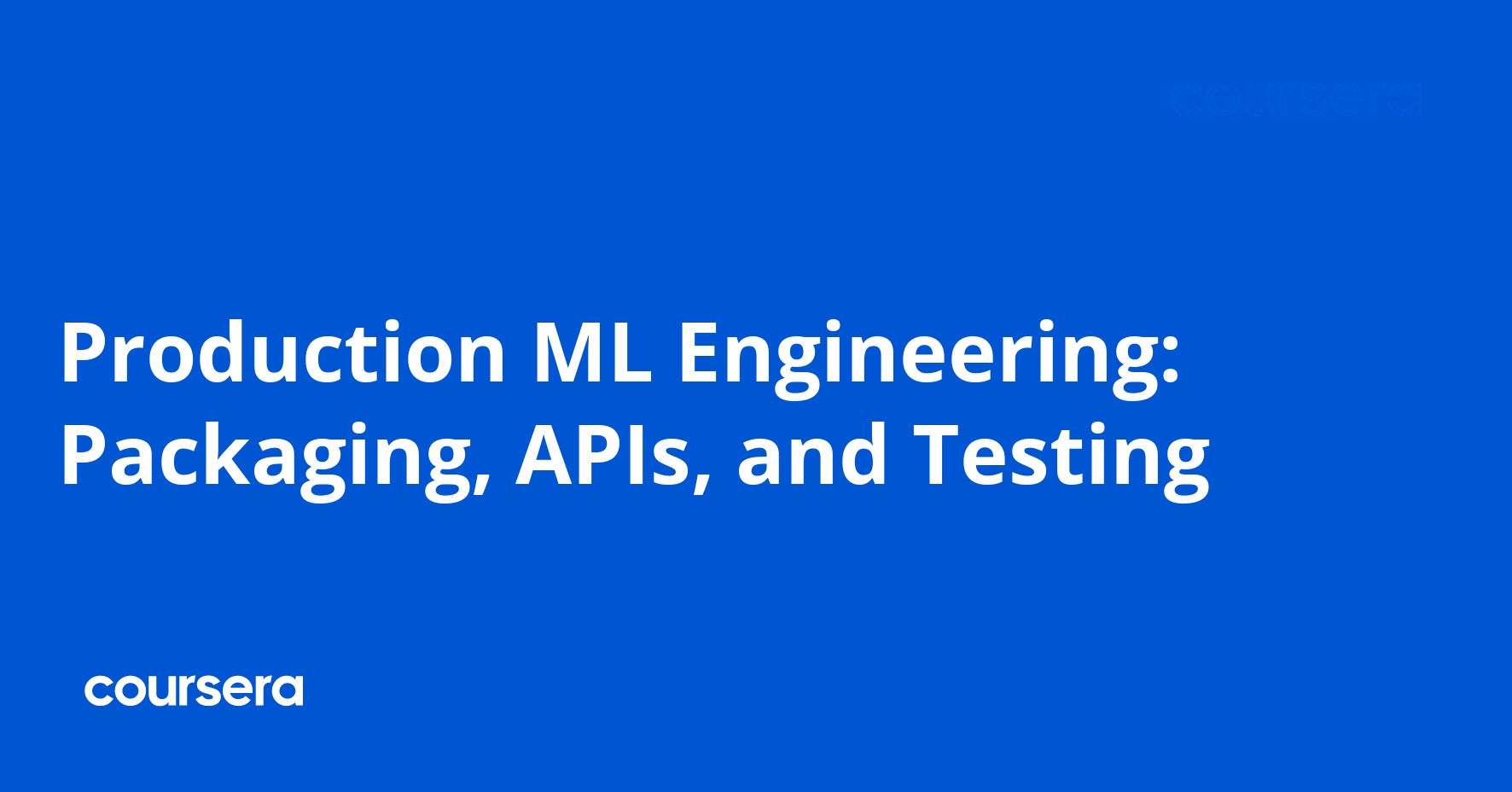 Production ML Engineering: Packaging, APIs, and Testing | Coursera