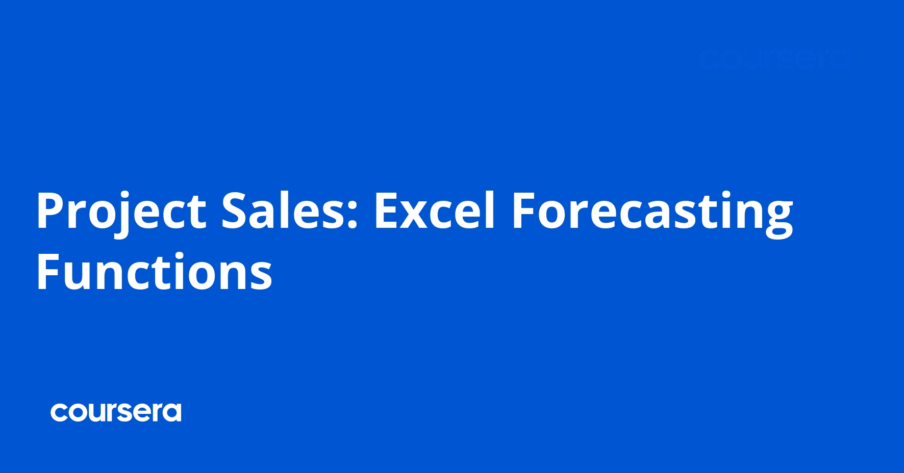 Project Sales: Excel Forecasting Functions | Coursera