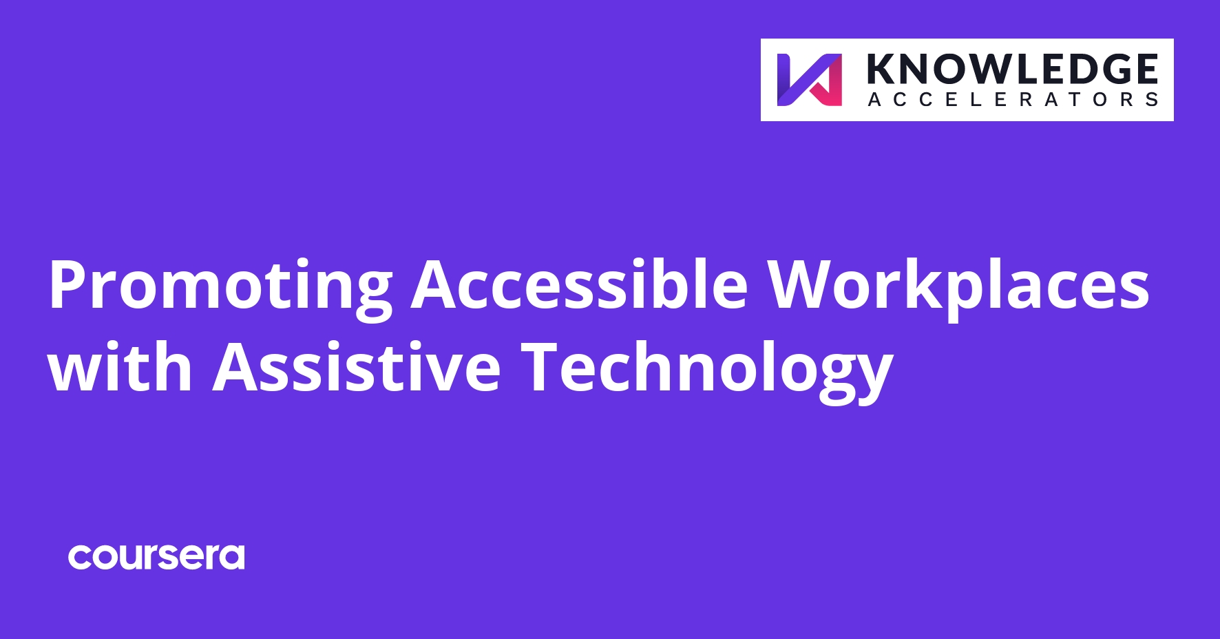 Promoting Accessible Workplaces with Assistive Technology | Coursera