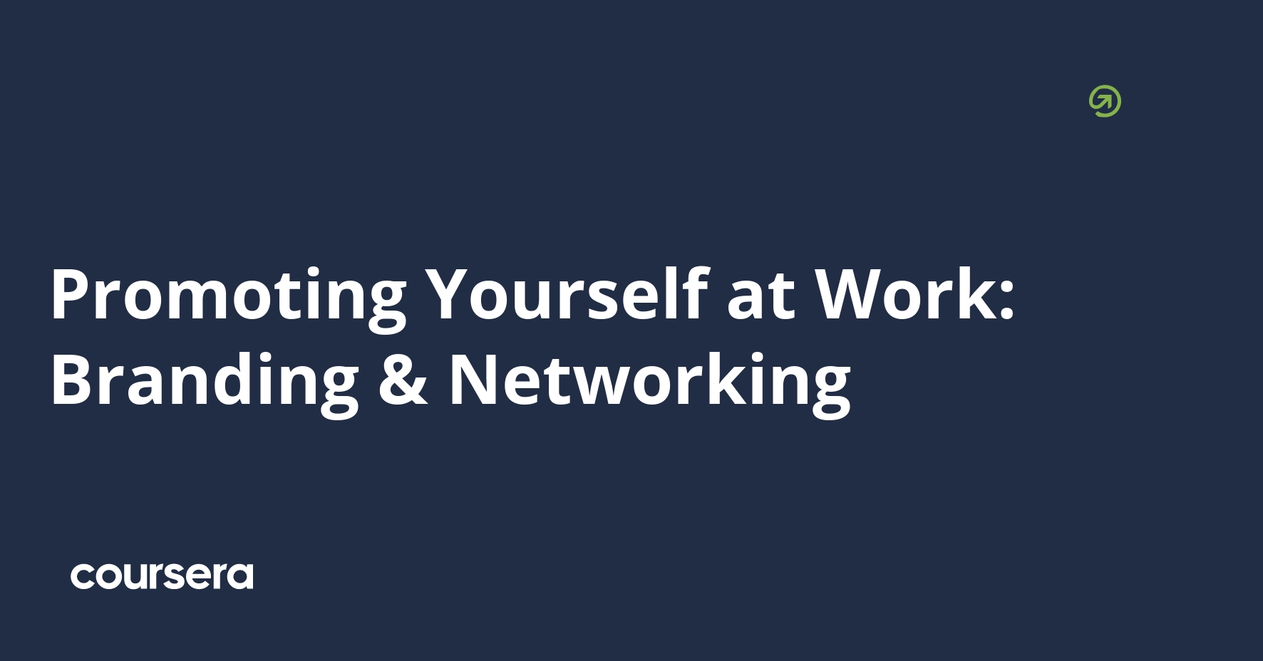 Promoting Yourself at Work: Branding & Networking | Coursera