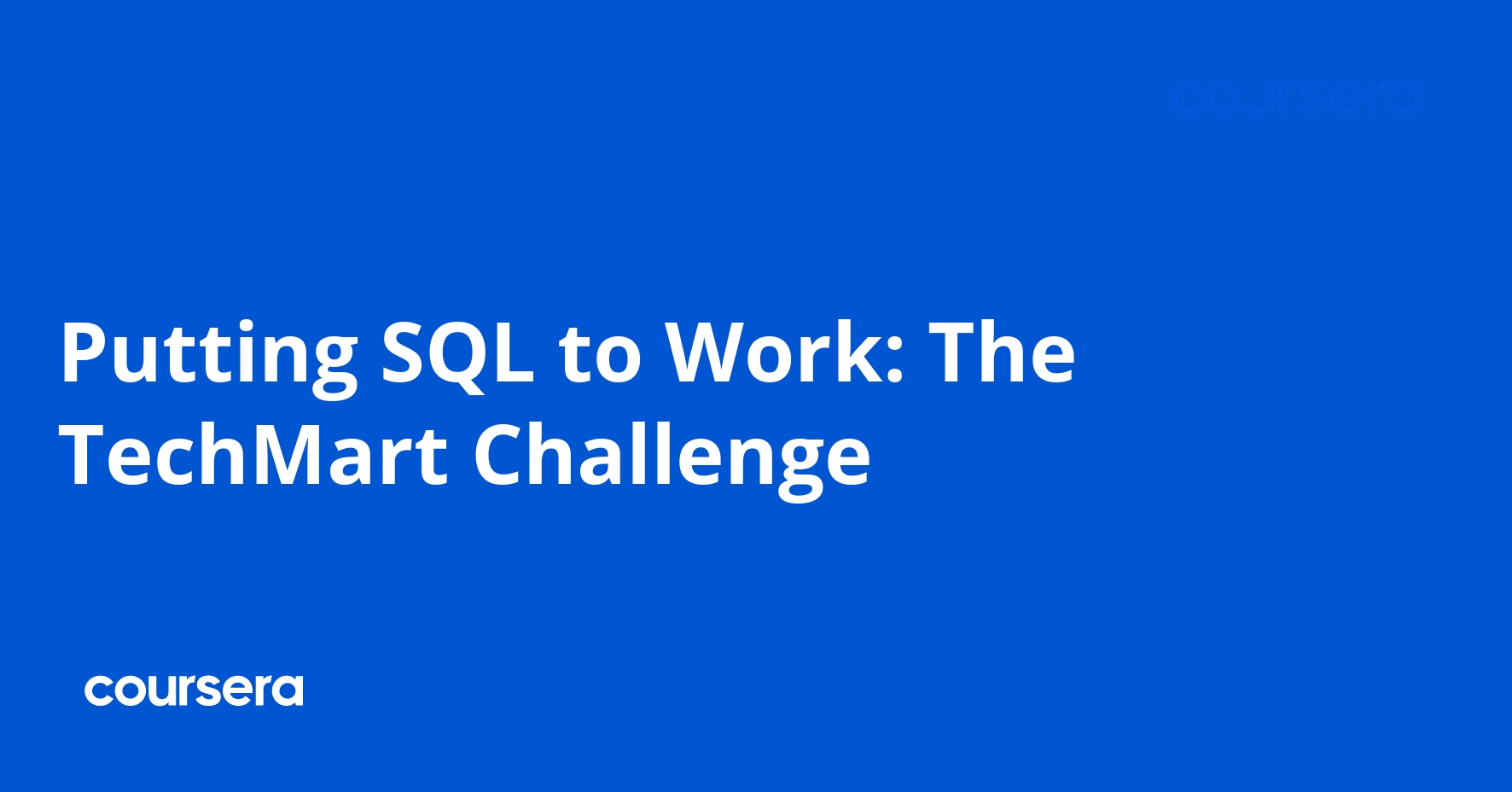 Putting SQL to Work: The TechMart Challenge | Coursera