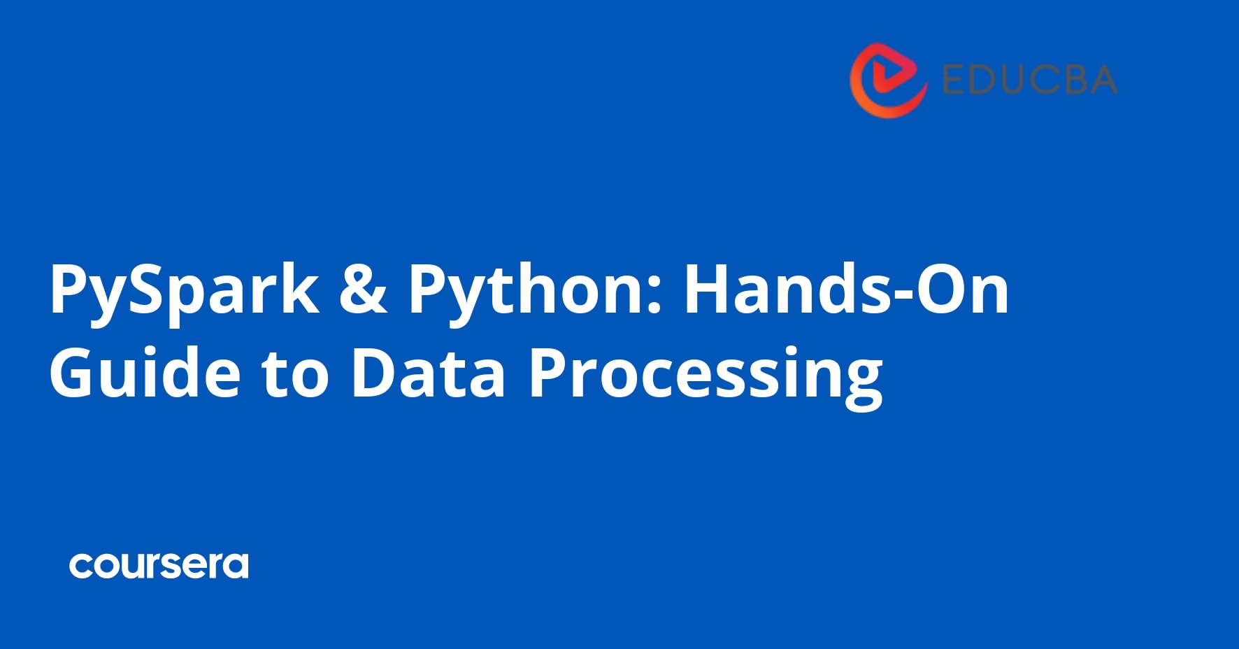 PySpark & Python: Hands-On Guide to Data Processing | Coursera