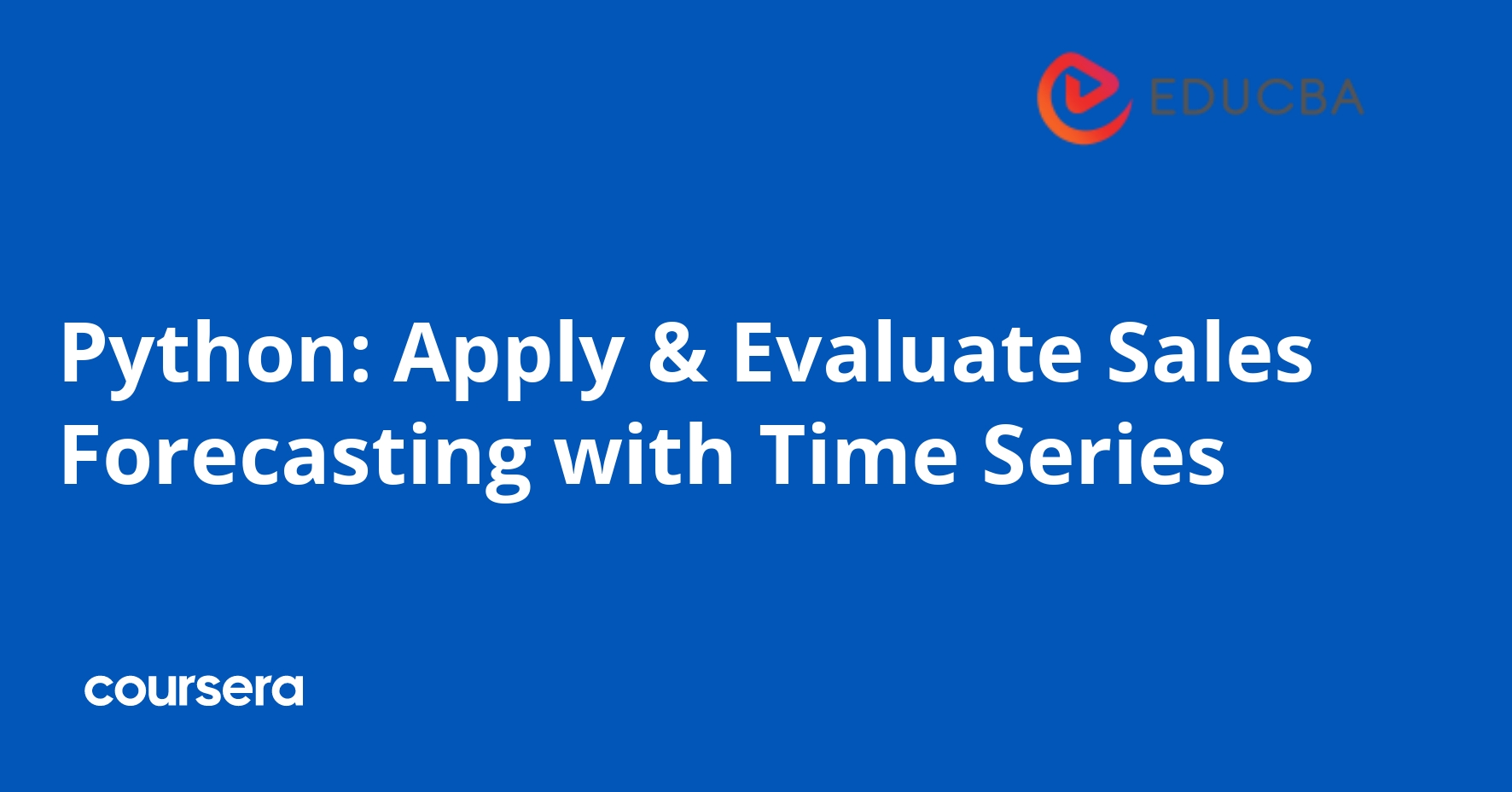 Python: Apply & Evaluate Sales Forecasting with Time Series | Coursera