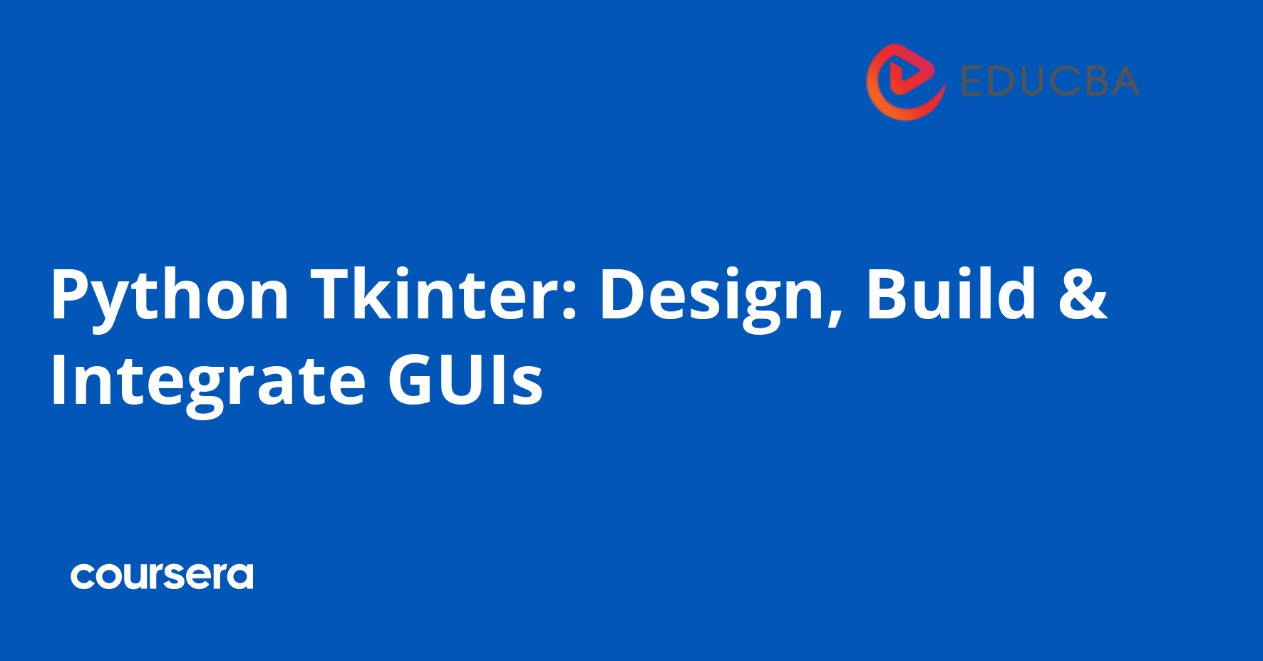 Python Tkinter: Design, Build & Integrate GUIs | Coursera