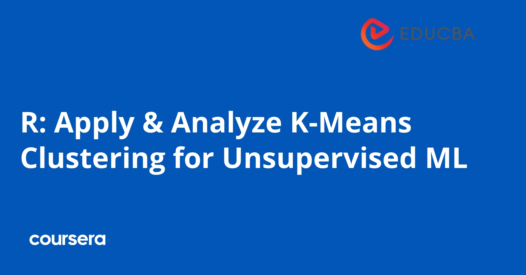 R: Apply & Analyze K-Means Clustering for Unsupervised ML | Coursera