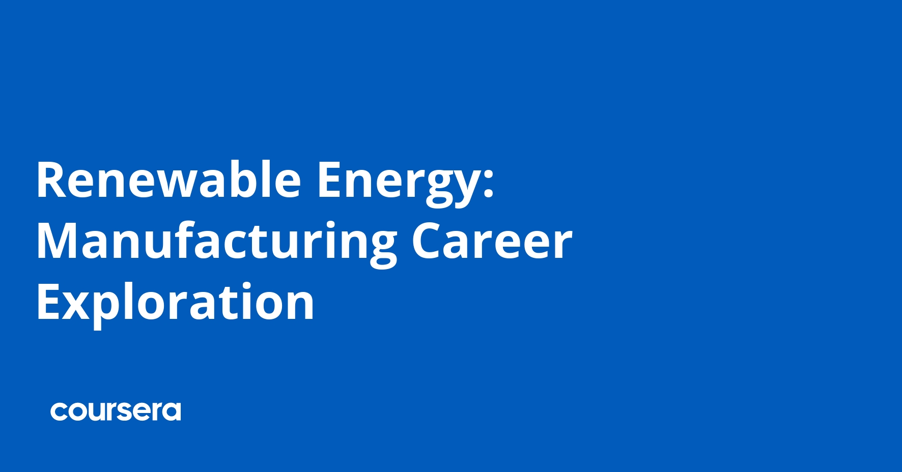 Renewable Energy: Manufacturing Career Exploration | Coursera