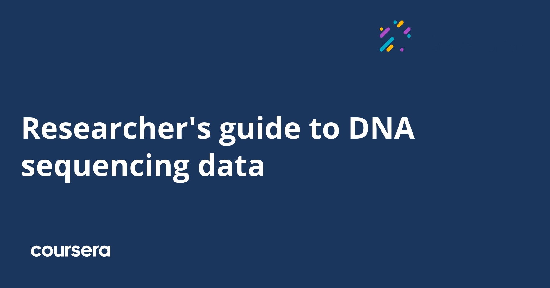 Researcher's guide to DNA sequencing data | Coursera