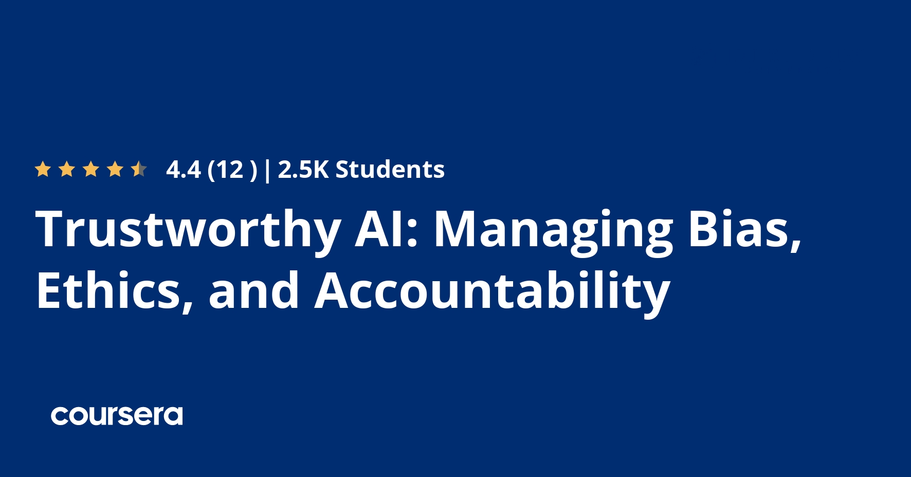 Trustworthy AI: Managing Bias, Ethics, and Accountability | Coursera