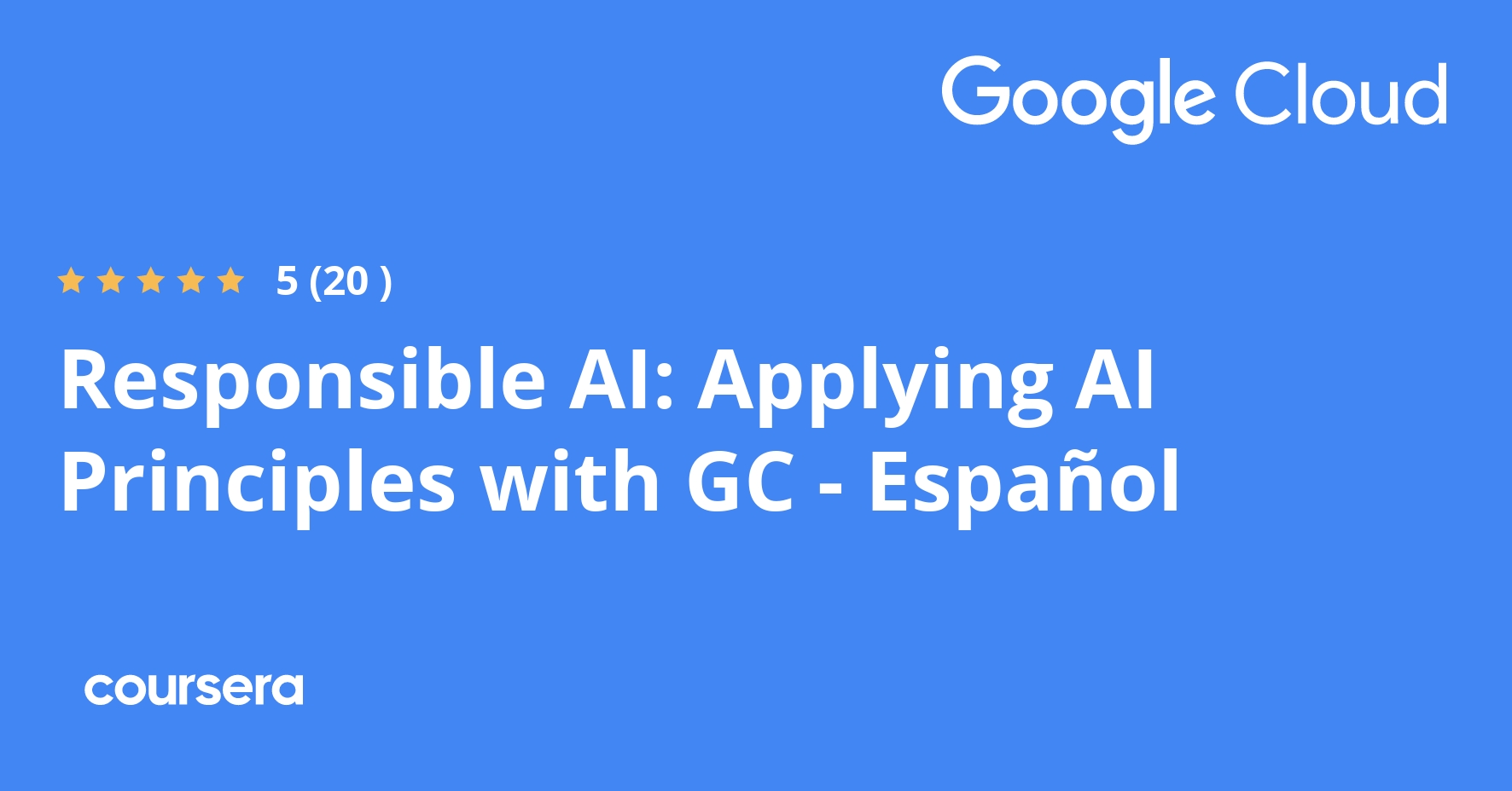 Responsible AI: Applying AI Principles with GC - Español | Coursera